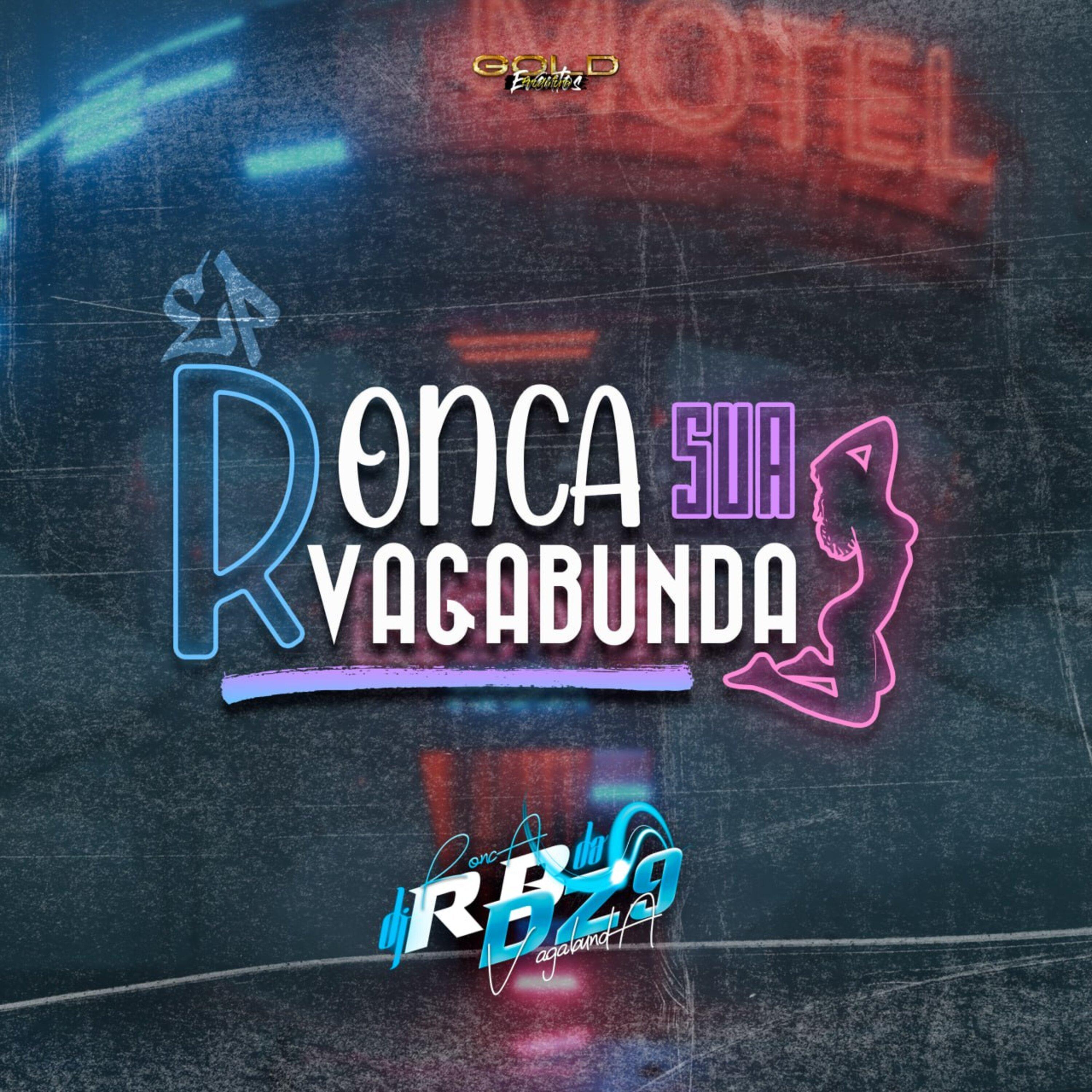 Ronca Sua Vagabunda - DJ RB DA DZ9/MC BN - 单曲 - 网易云音乐