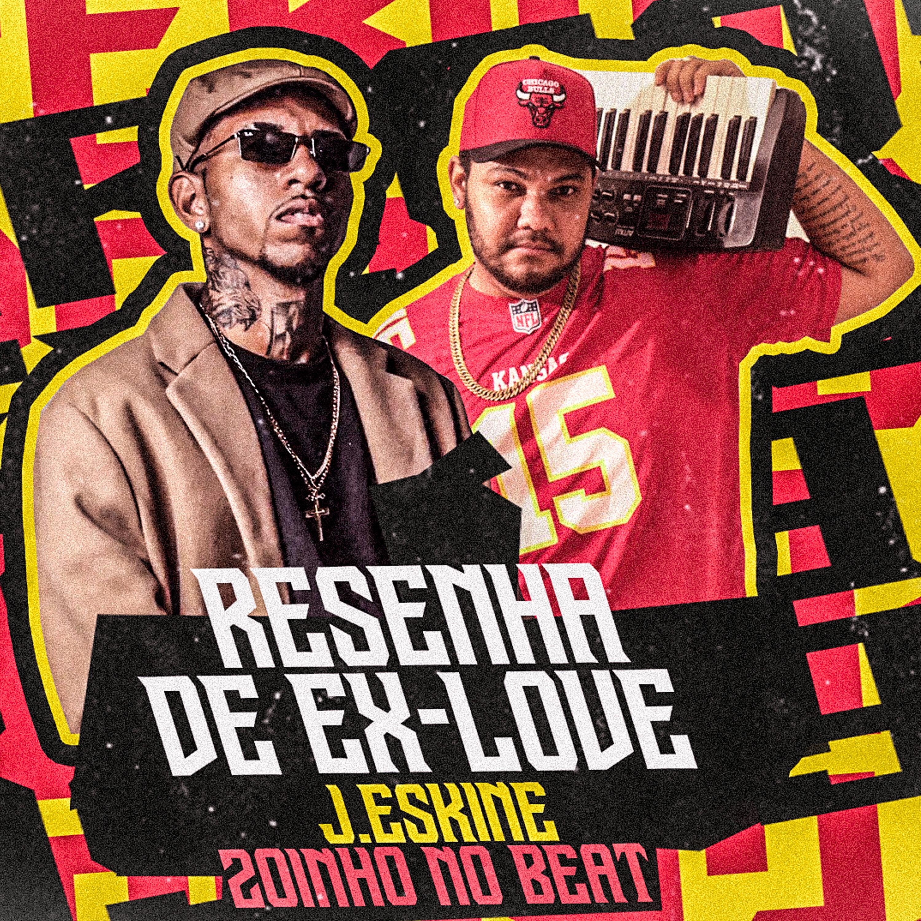 Resenha de Ex-Love - J.Eskine/Zoinho no Beat - 单曲 - 网易云音乐