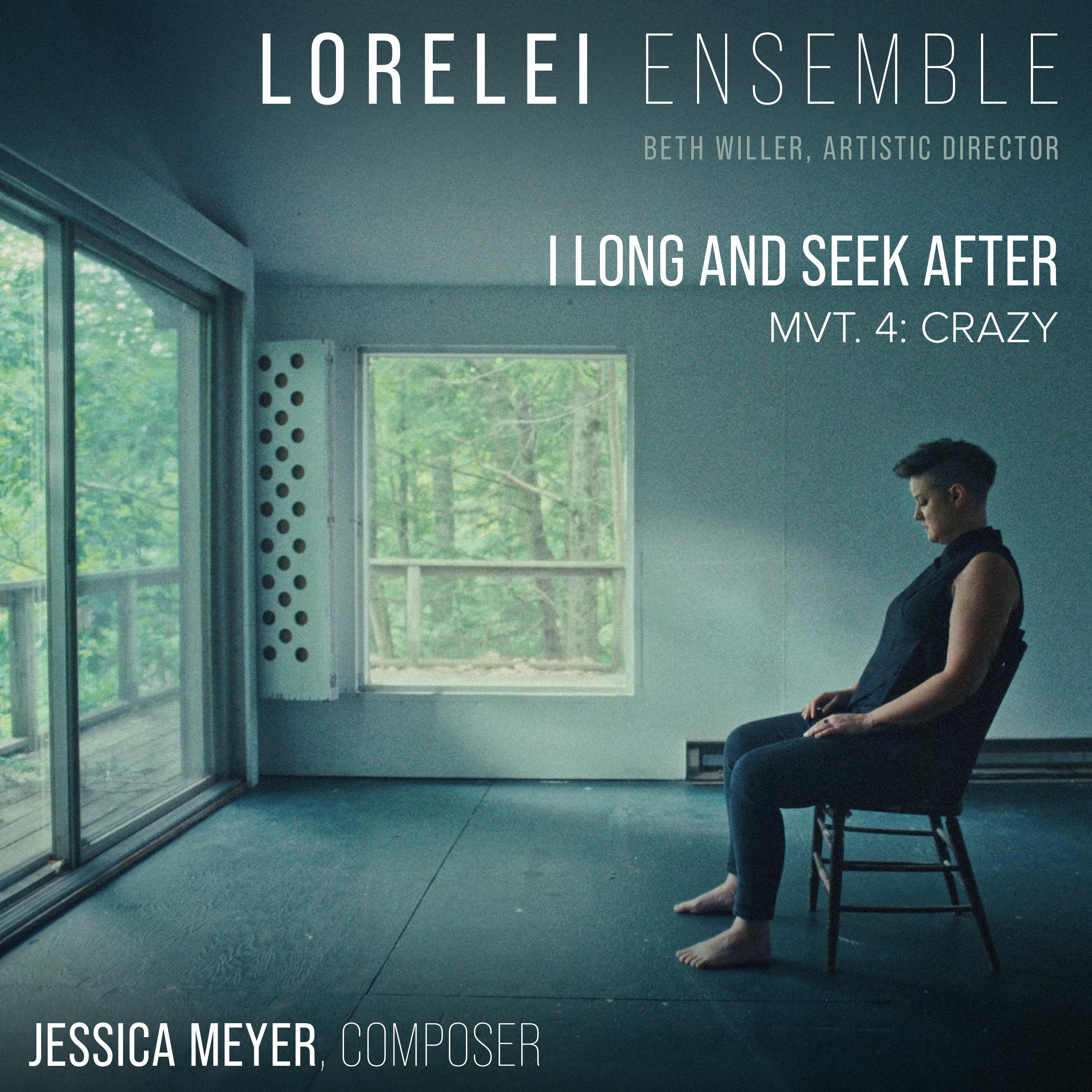 I long and seek after:IV. Crazy - Lorelei Ensemble/Beth Willer/Mike ...
