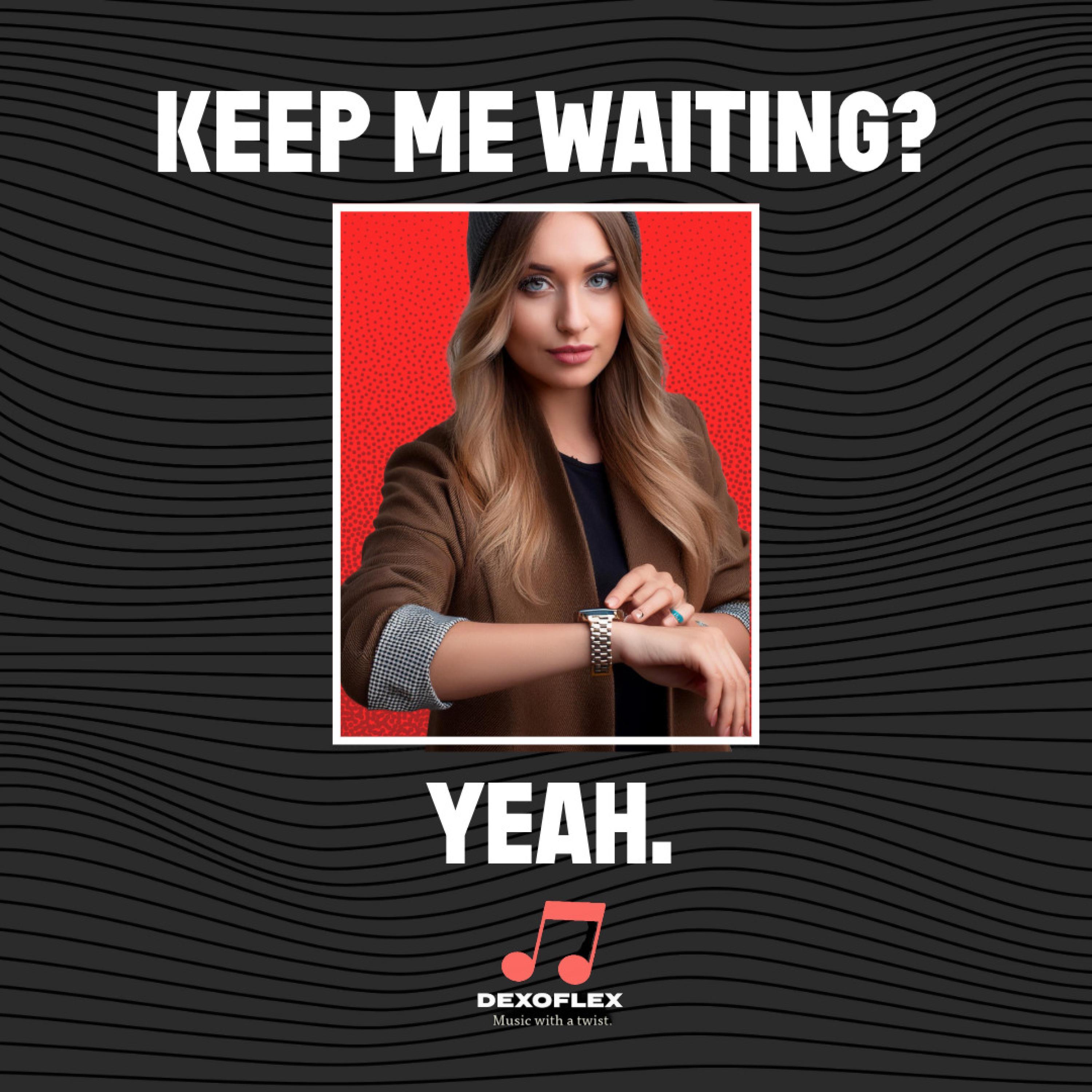 Keep Me Waiting? Yeah. - Dexoflex - 专辑 - 网易云音乐