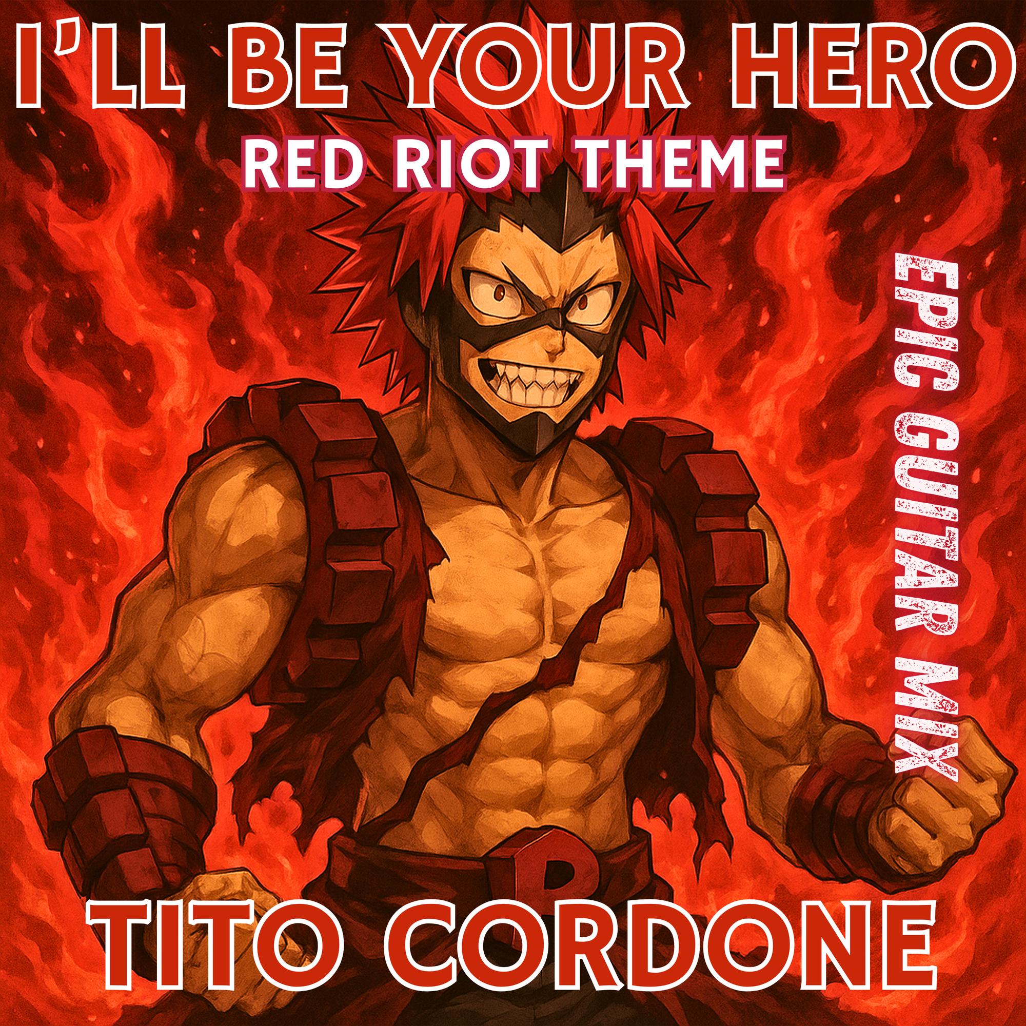 I'll Be Your Hero (Epic Guitar Mix, Red Riot Theme, from "My Hero ...