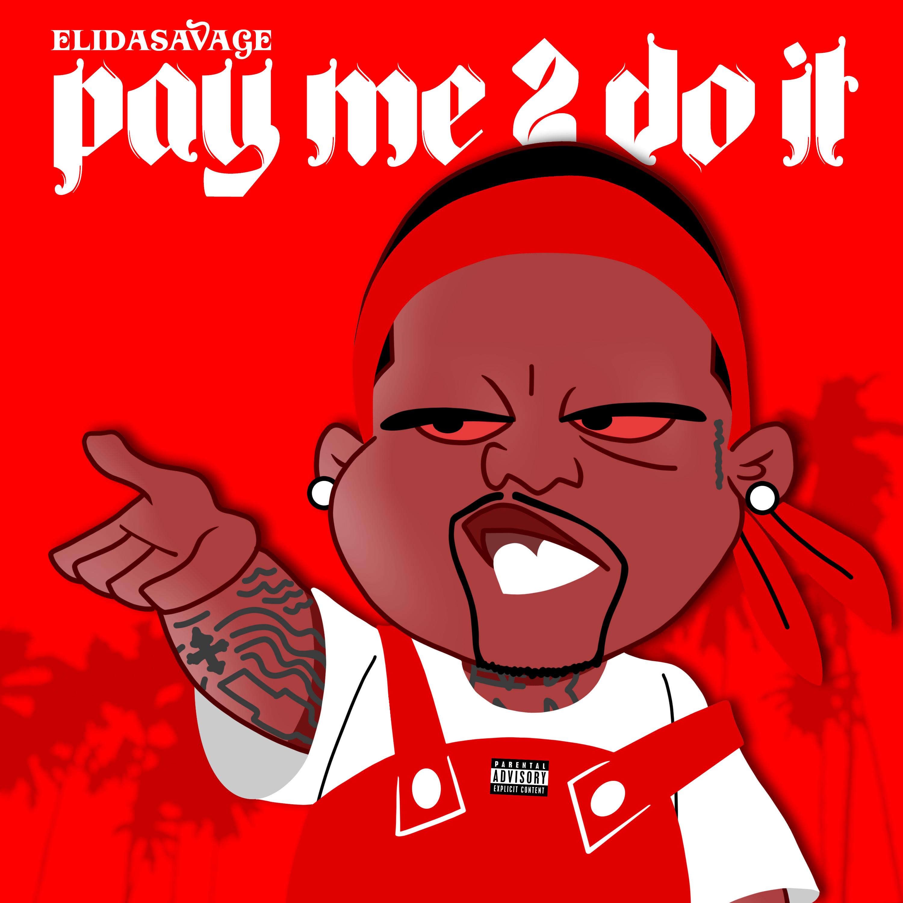 Pay me 2 do it - Eli Da Savage - 单曲 - 网易云音乐