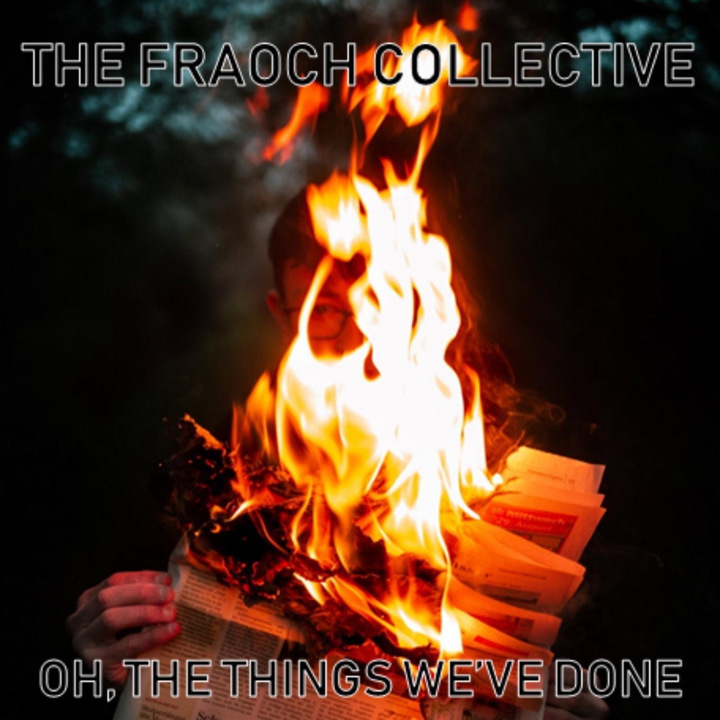 Oh, The Things We've Done - The Fraoch Collective - 专辑 - 网易云音乐