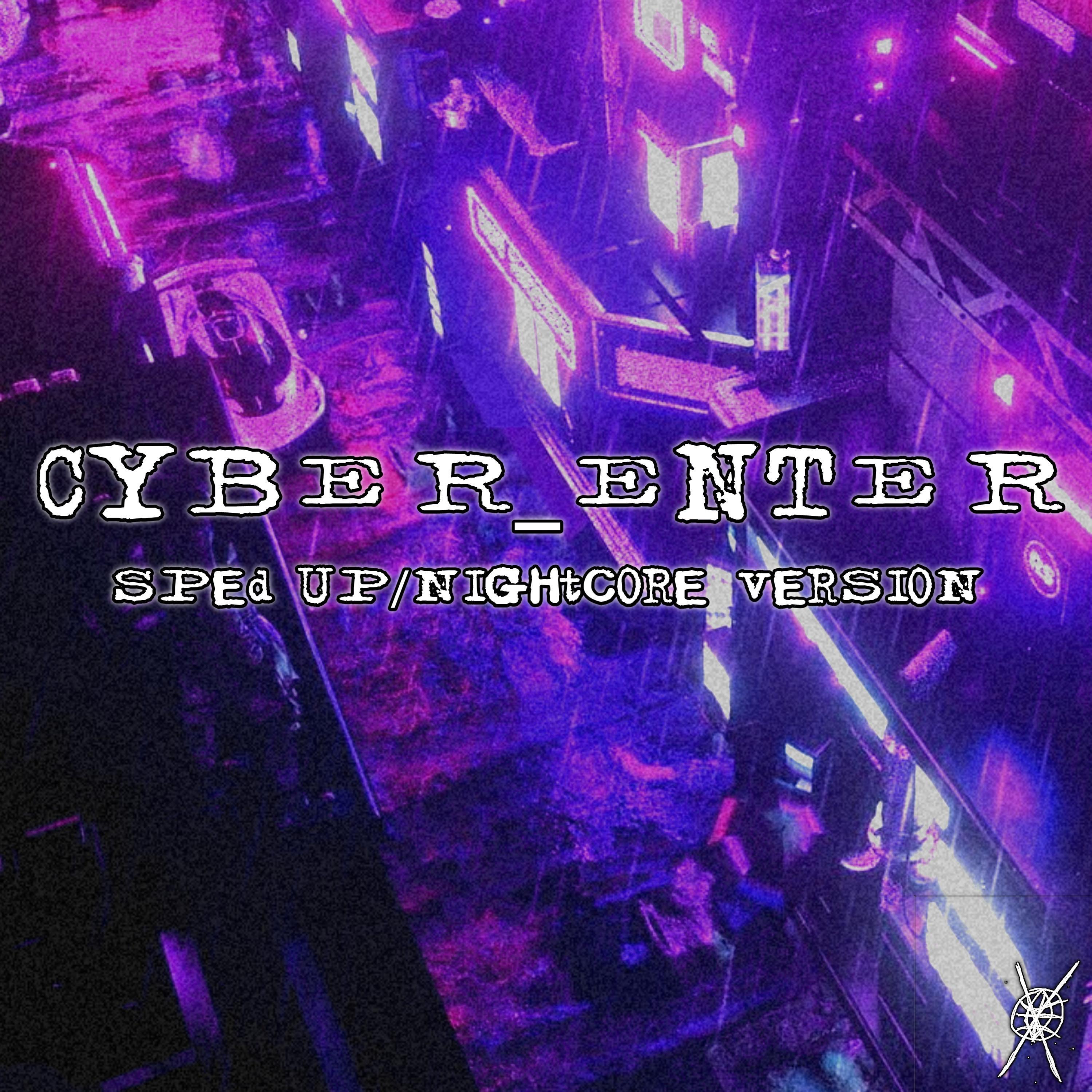 CYBER_ENTER (feat. sped up nightcore, Nightcore, Nightcore Ichiban ...