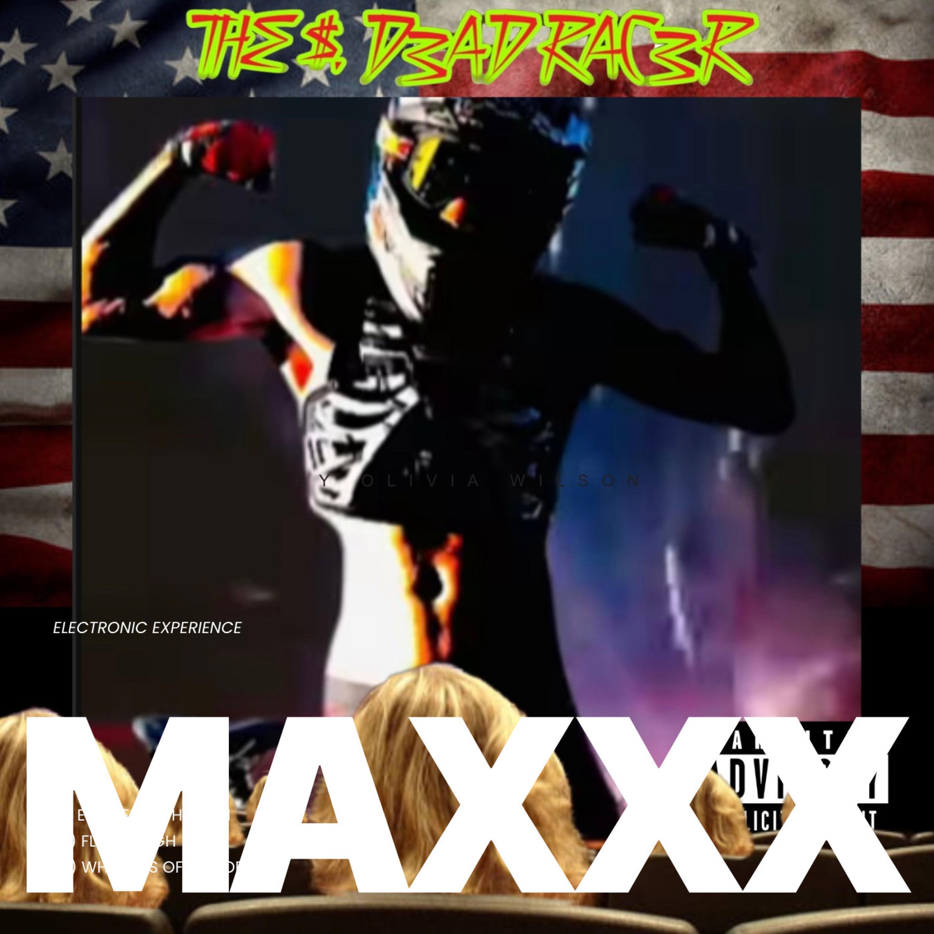 MAXXX the experience - D3AD RAC3R - 单曲 - 网易云音乐