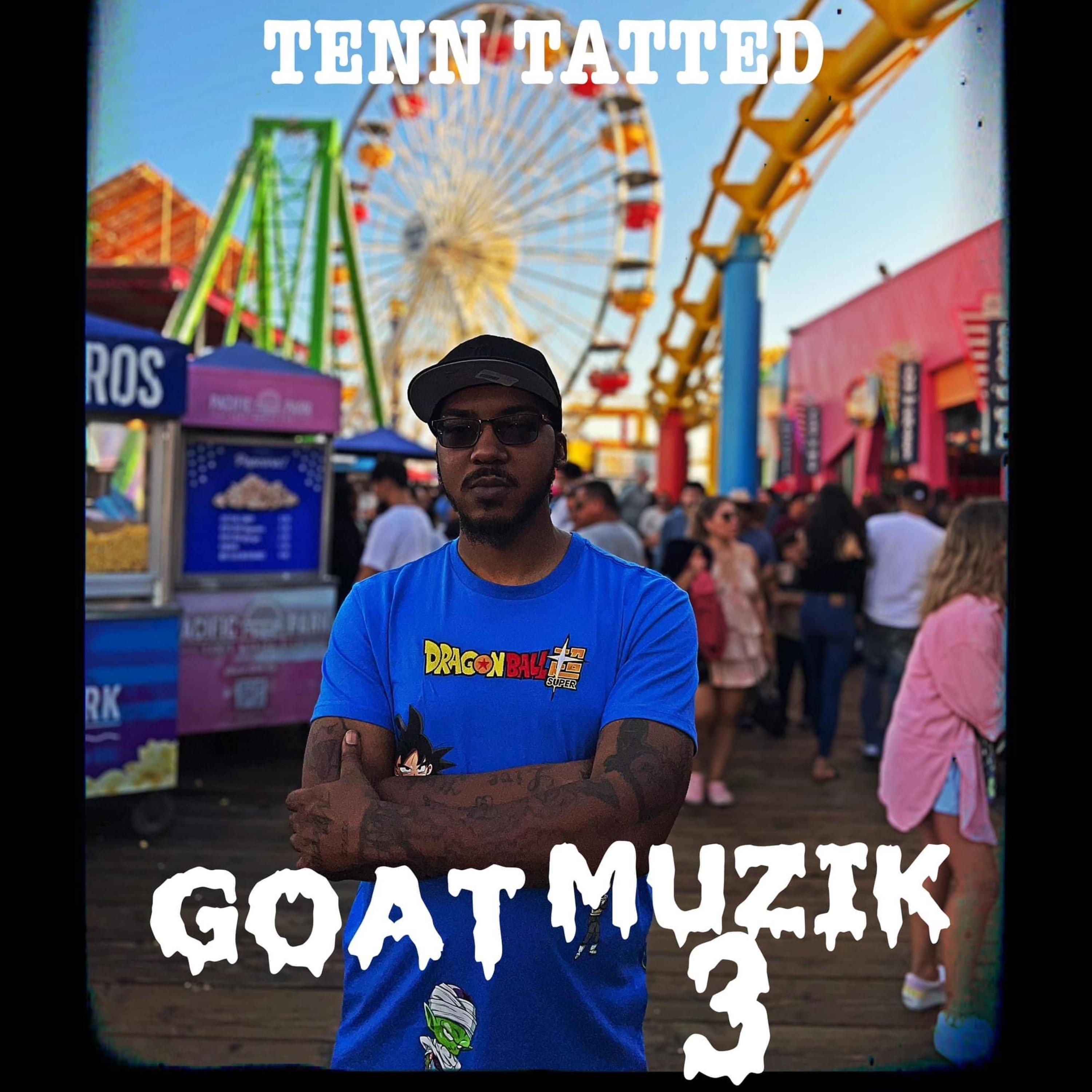 GOAT MUZIK 3 - Tenn Tatted - 专辑 - 网易云音乐