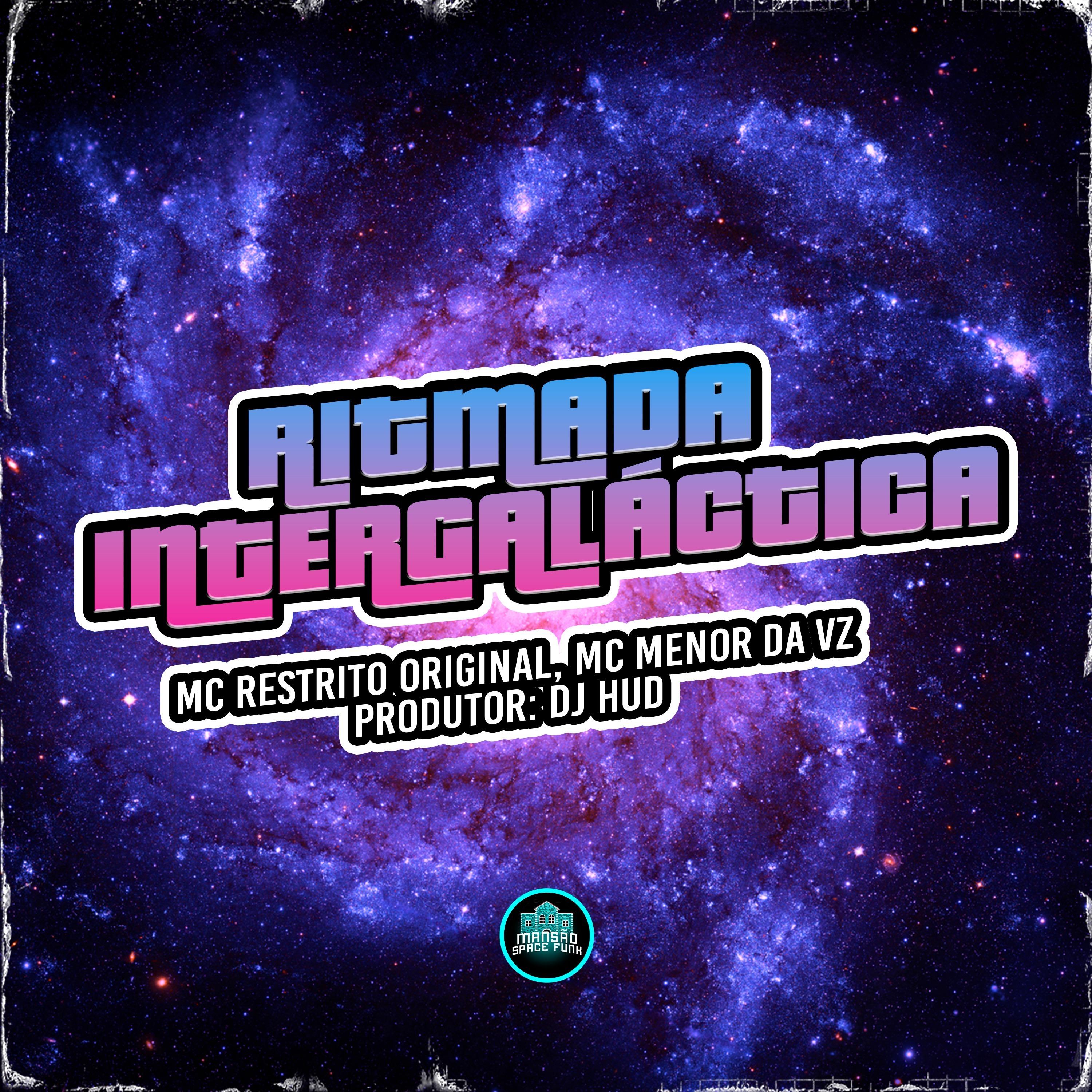 Ritmada intergaláctica - MC RESTRITO ORIGINAL/MC Menor Da VZ/MANSÃO ...