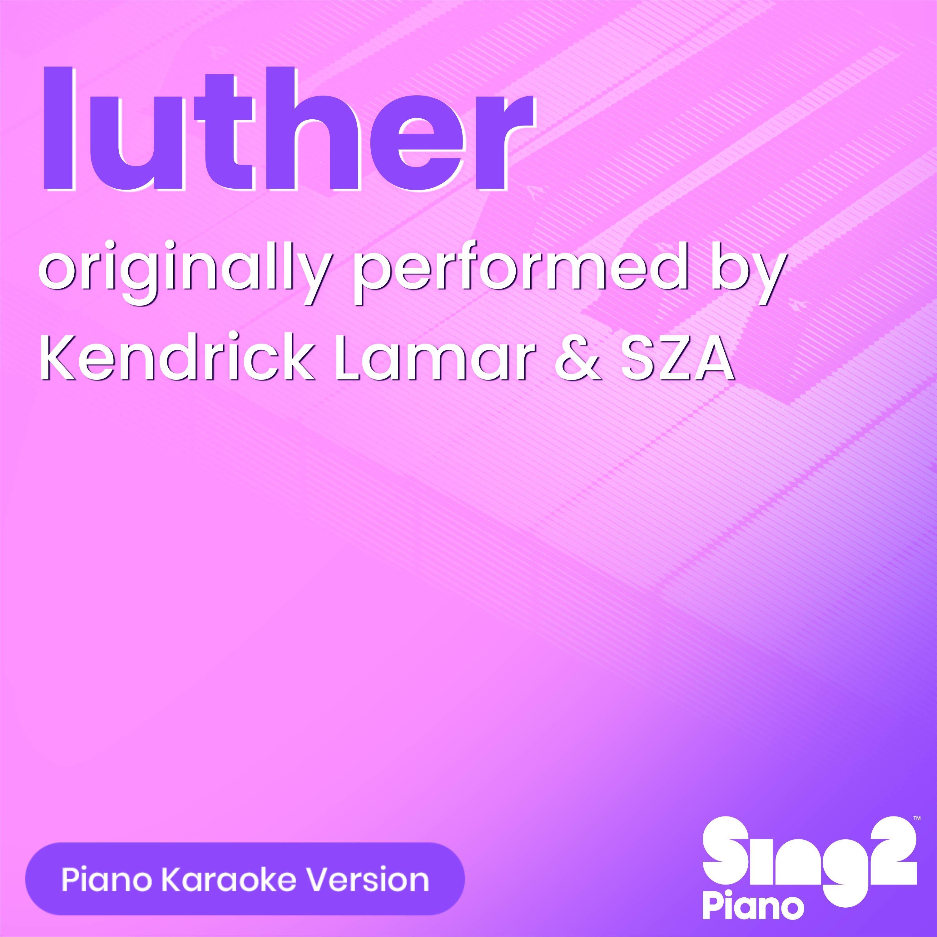 luther (Originally Performed by Kendrick Lamar & SZA) (Piano Karaoke ...