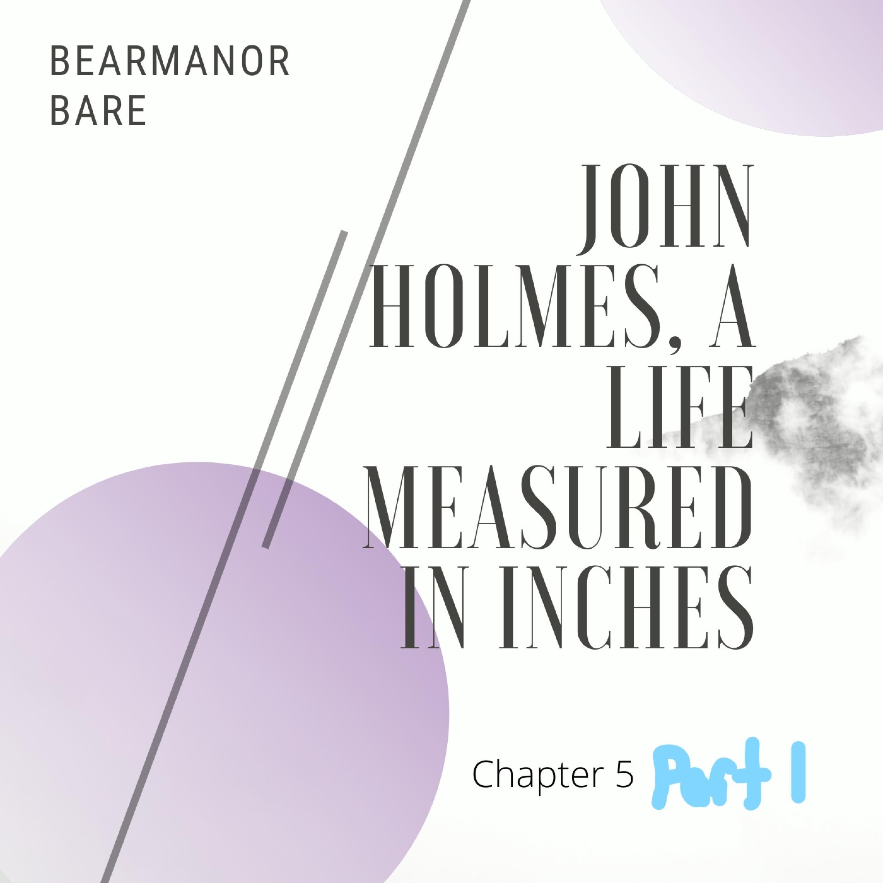 John Holmes, A Life Measured in Inches, Chapter Five Part One, One ...