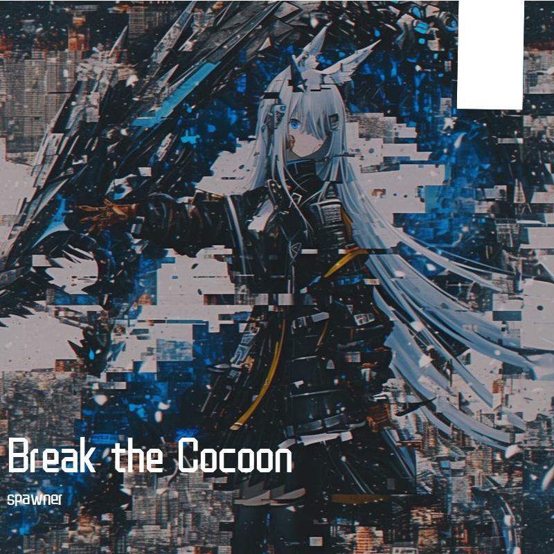 Break the Cocoon - spawner - 单曲 - 网易云音乐