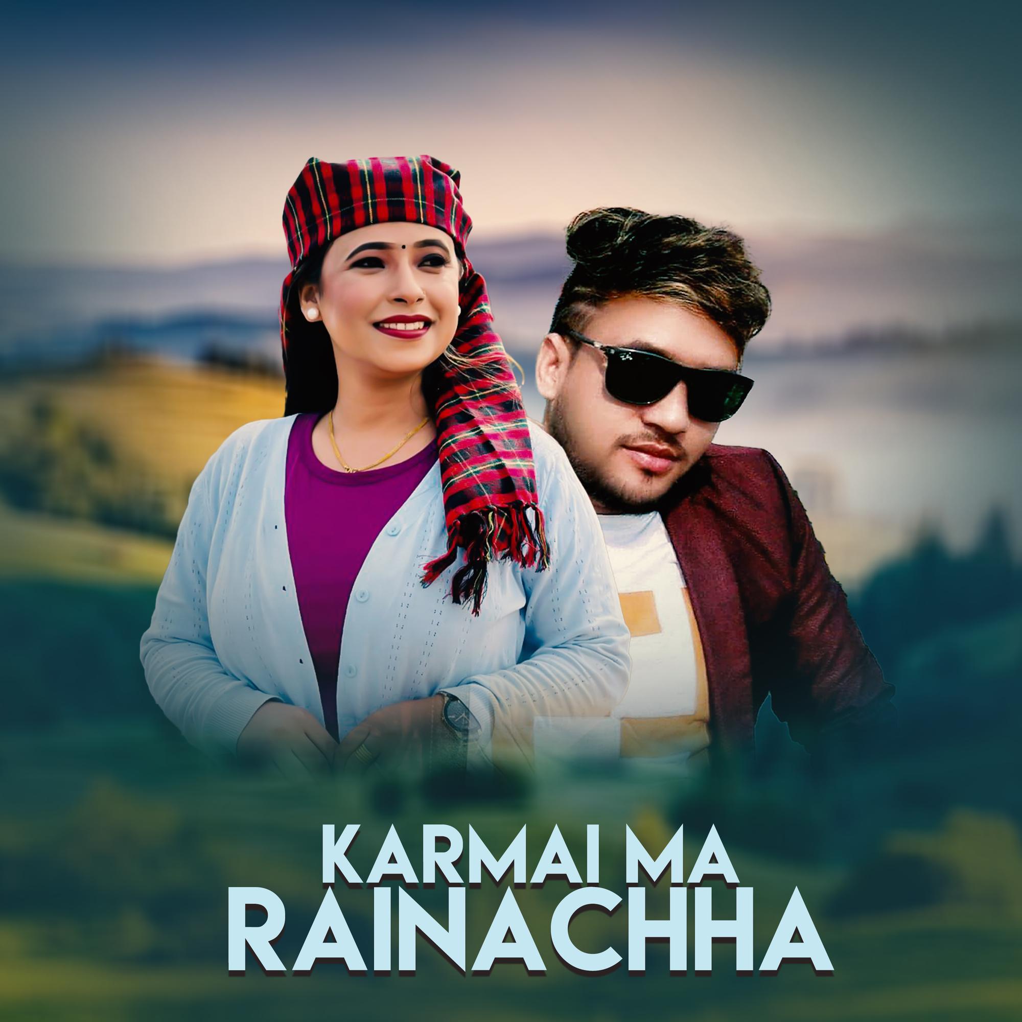 Karmaima Rainachha - Kamal Sushant KC/Sunita Budha Chhetri - 单曲 - 网易云音乐