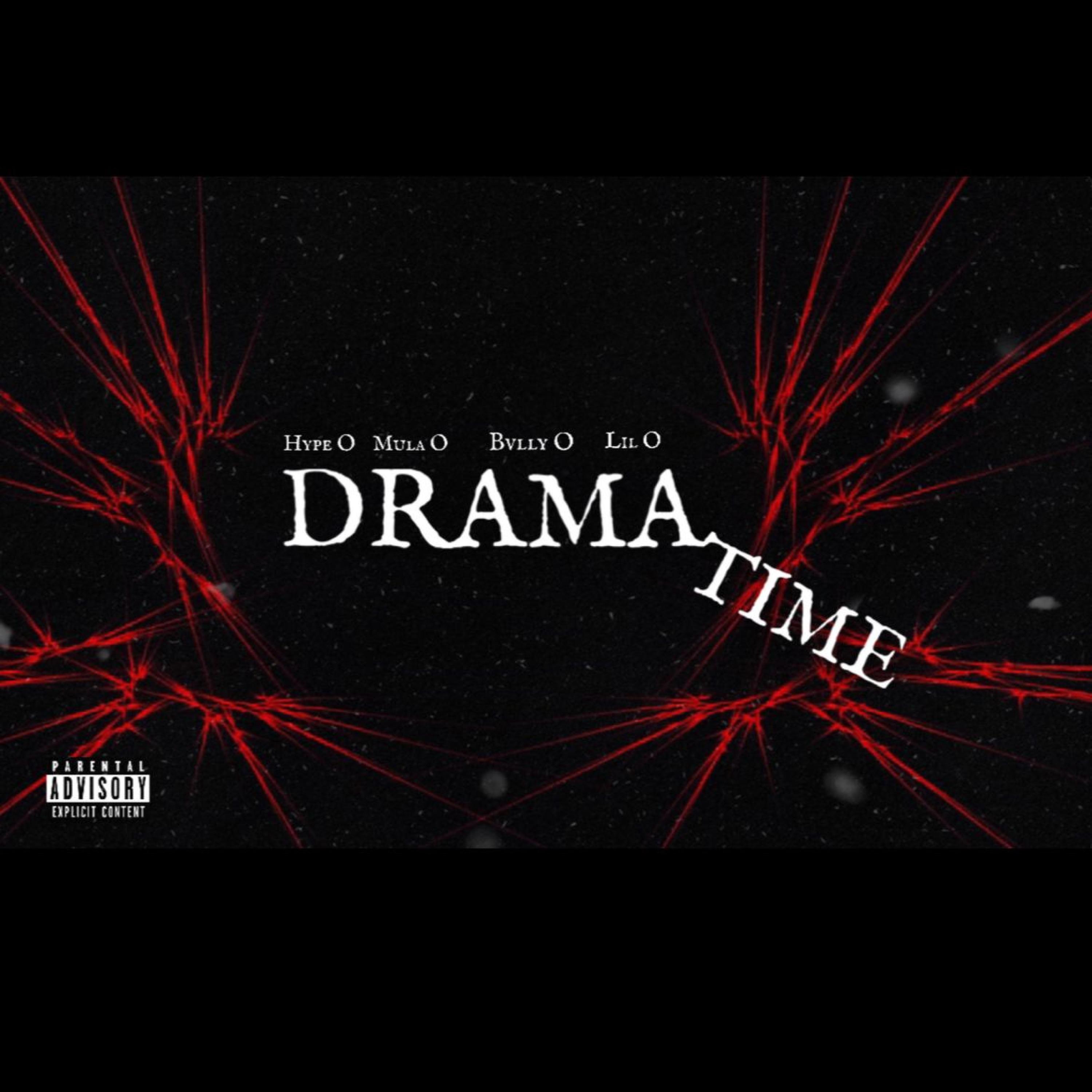 DRAMA TIME (feat. Hype O, Bvlly O & Lil O) - Mula O/Hype O/Bvlly O/Lil ...