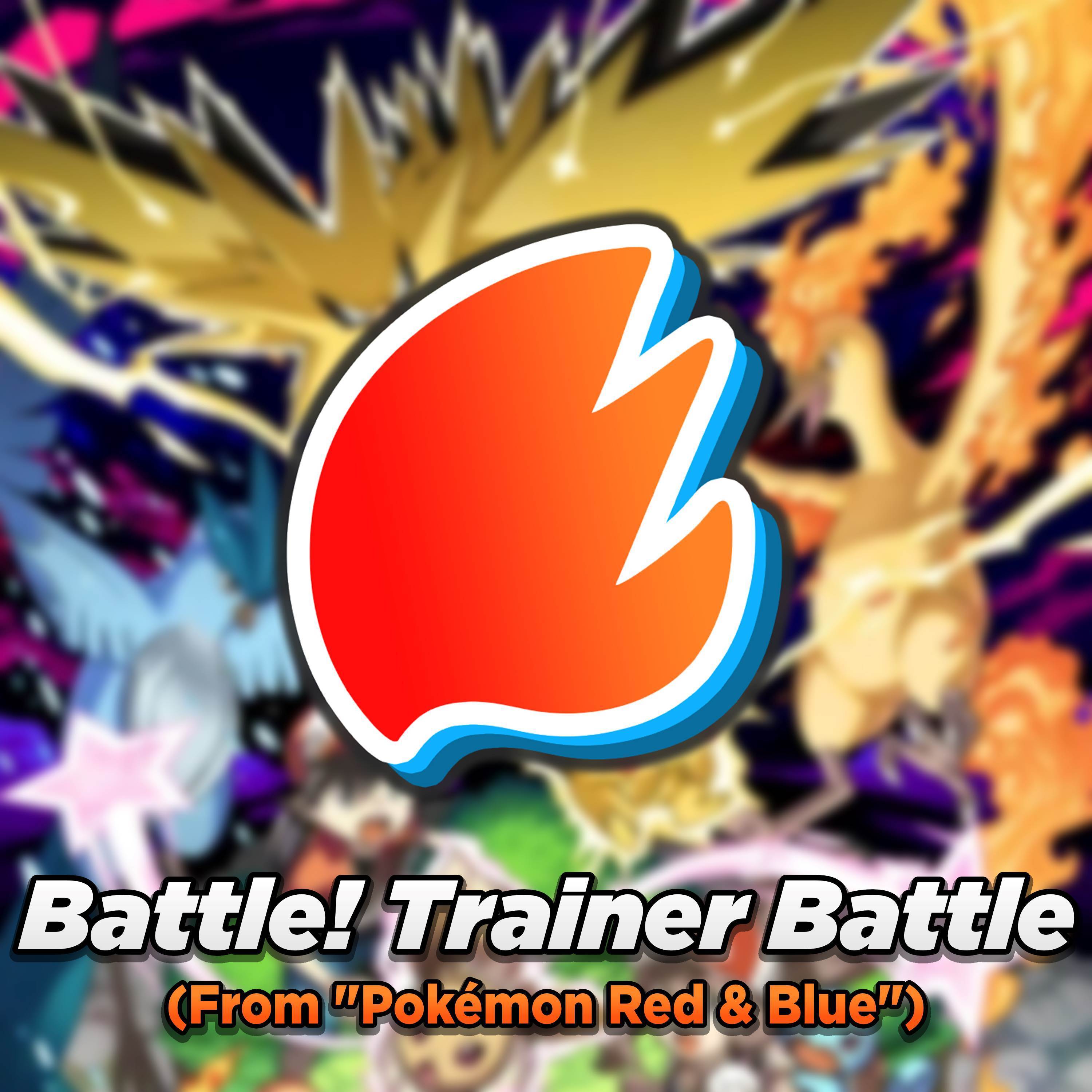 Battle! Trainer Battle (From "Pokémon Red & Blue") (Arrangement ...