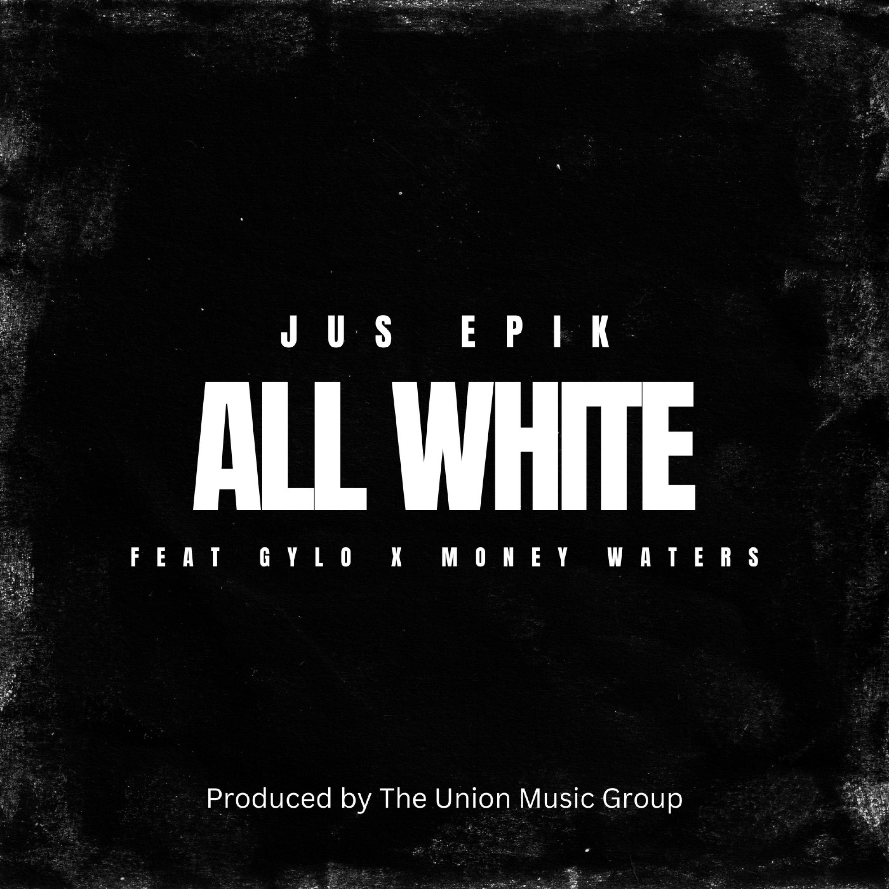 ALL WHITE (feat. Gylo & Money Waters) - Jus' Epik/Gylo/Money Waters ...