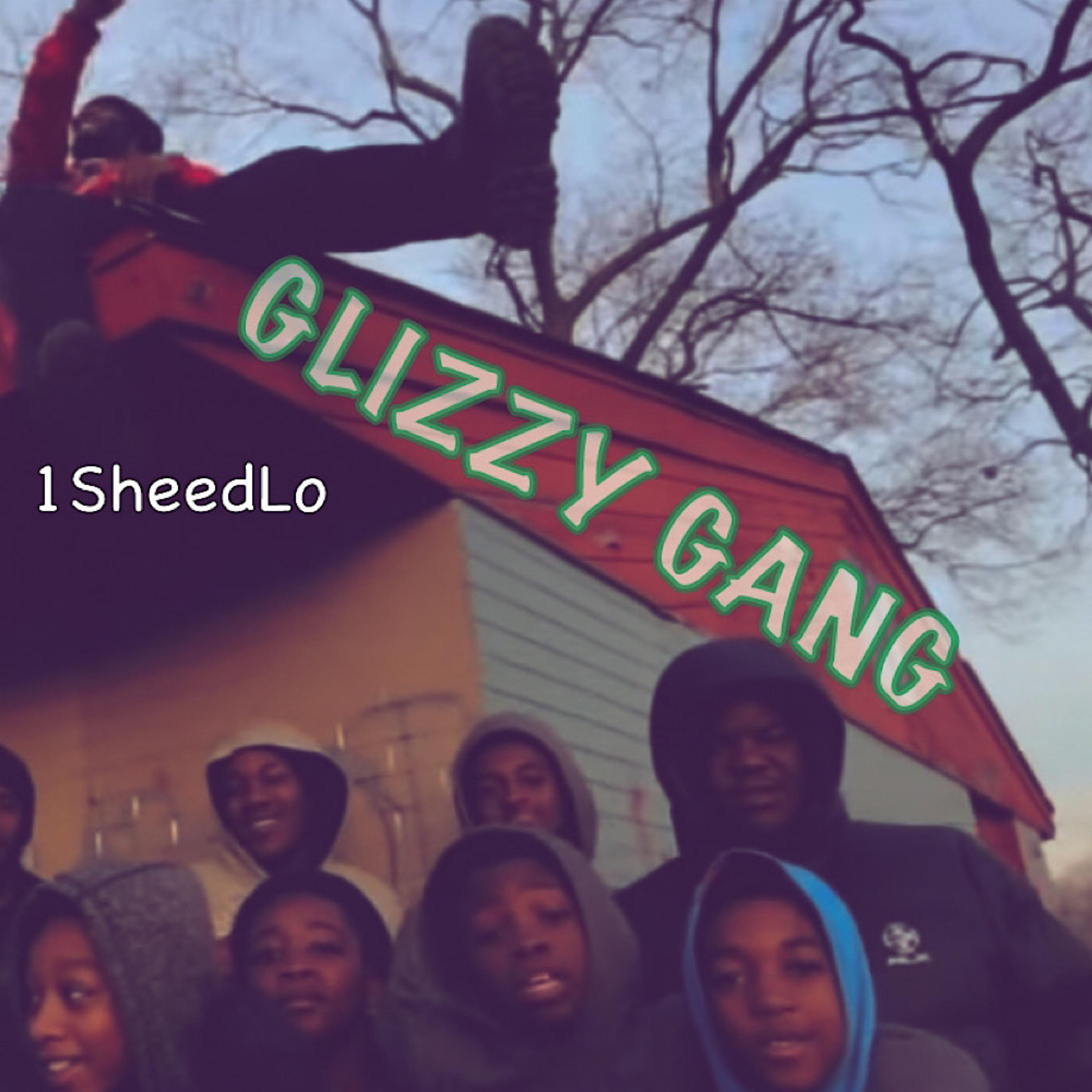 Glizzy Gang - 1sheedlo - 单曲 - 网易云音乐