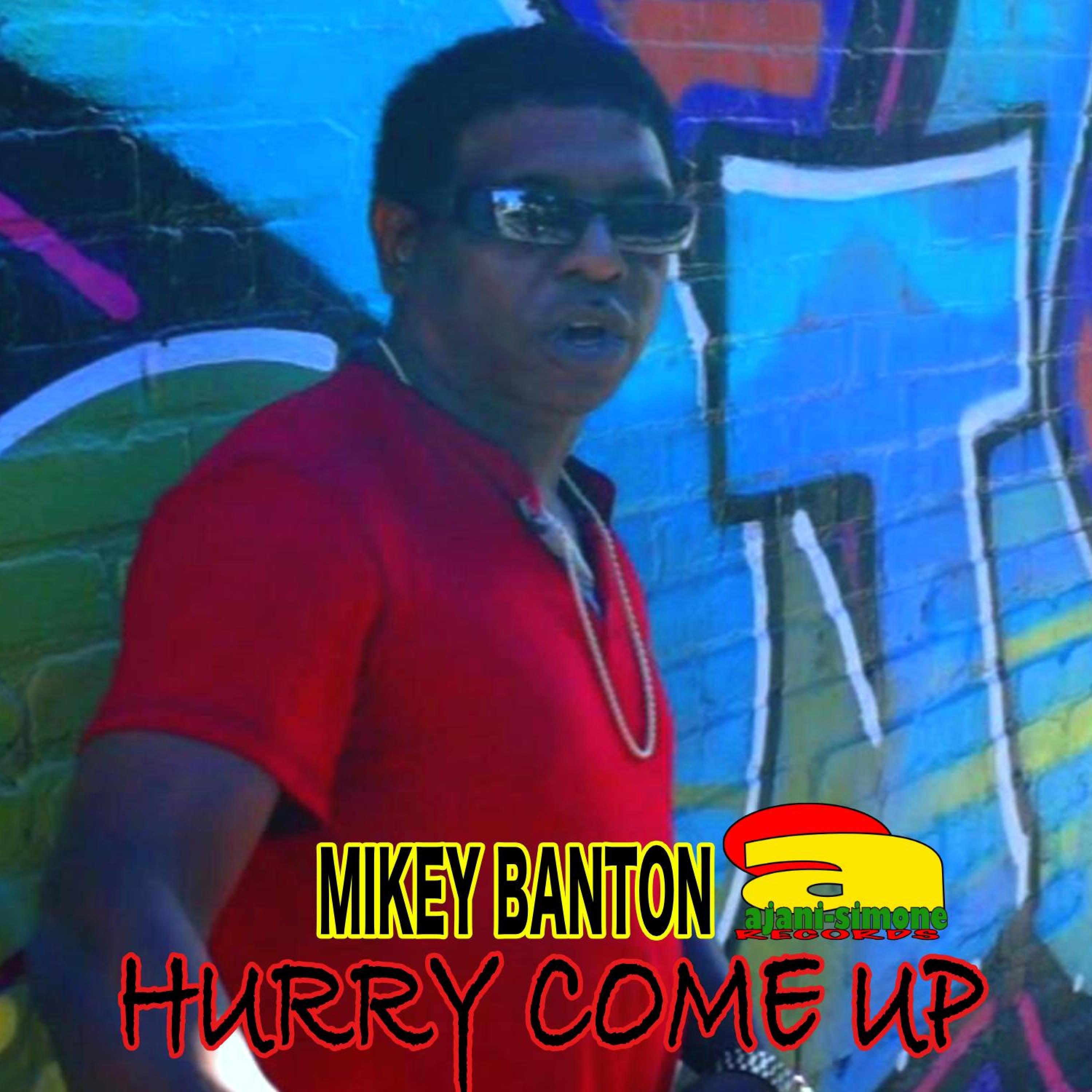 Hurry Come Up - Mikey Banton - 专辑 - 网易云音乐