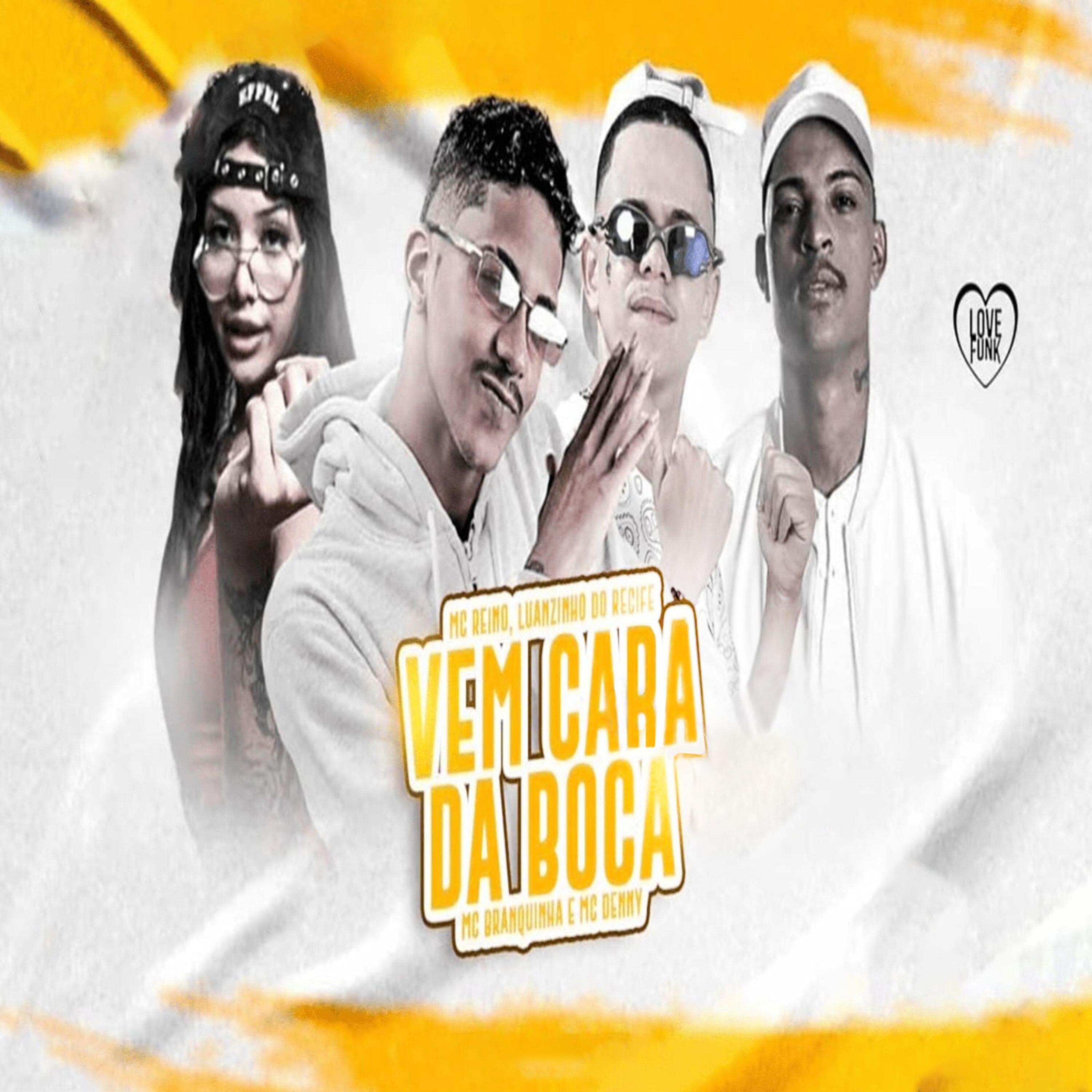 Vem Cara da Boca - Luanzinho do Recife/MC Reino/MC Branquinha/Mc Denny ...