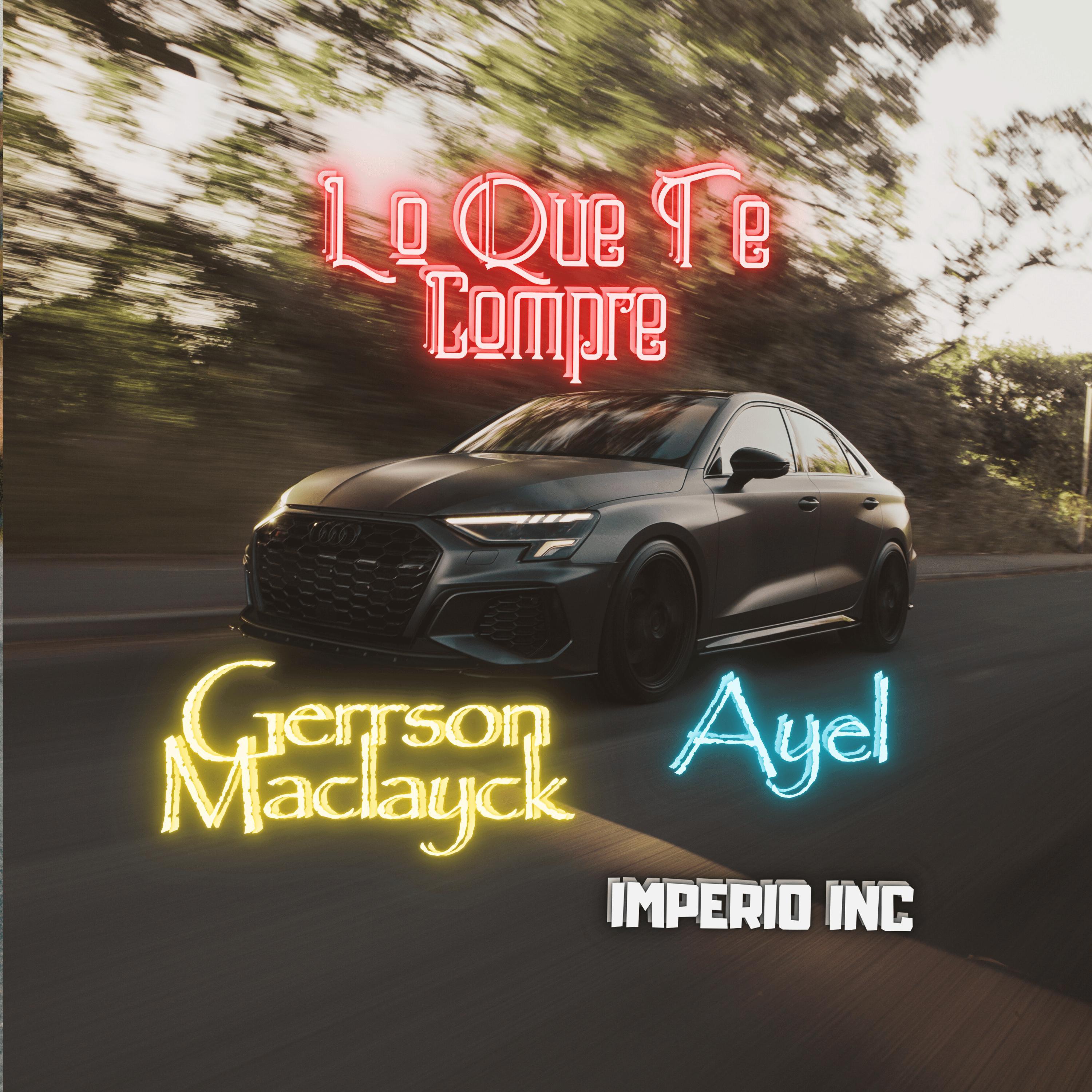 LO QUE TE COMPRE (feat. Ayel) - Gerrson Maclayck/AYEL - 单曲 - 网易云音乐