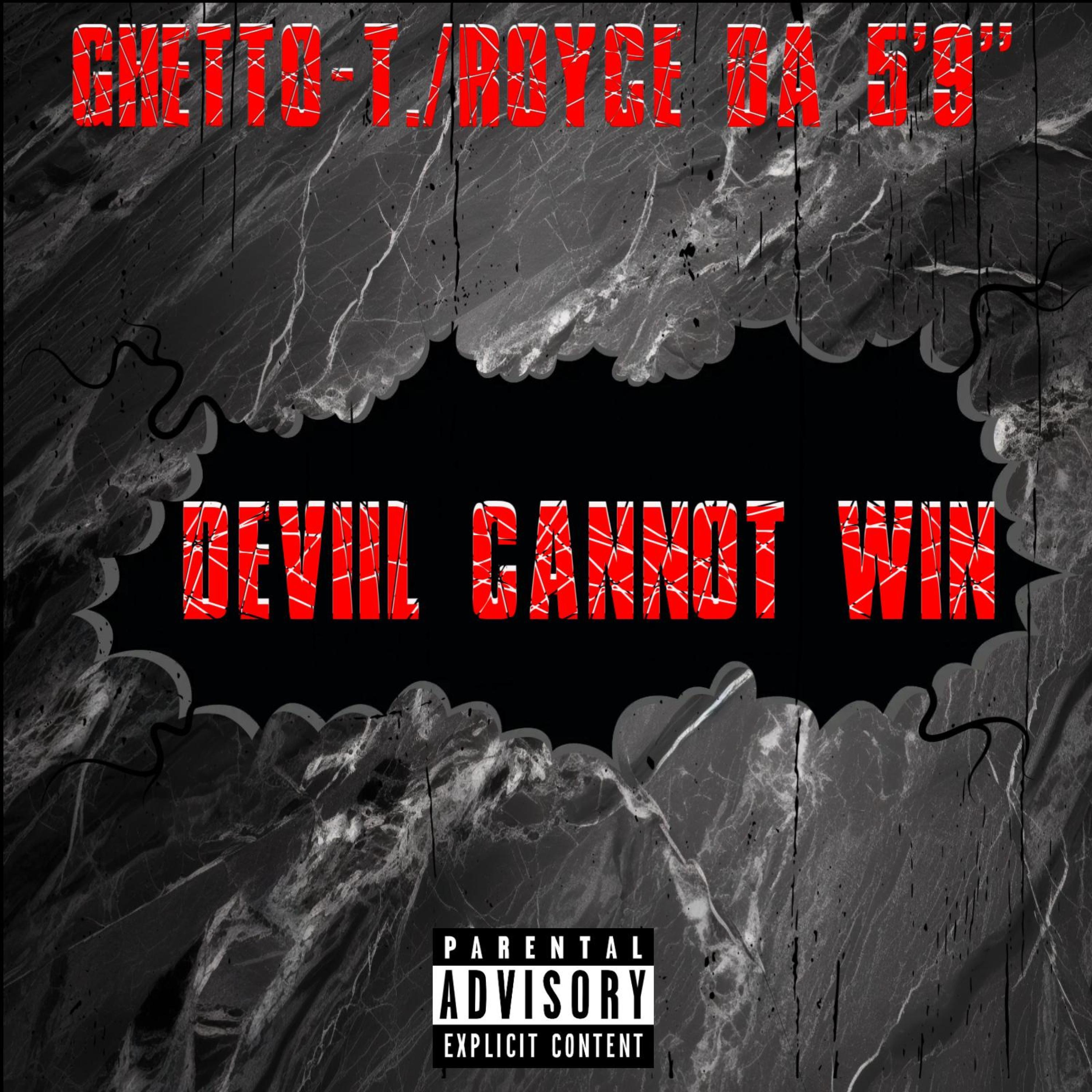 Devil Cannot Win (feat. Royce Da 5'9") - Ghetto-T./Royce Da 5'9" - 单曲 ...