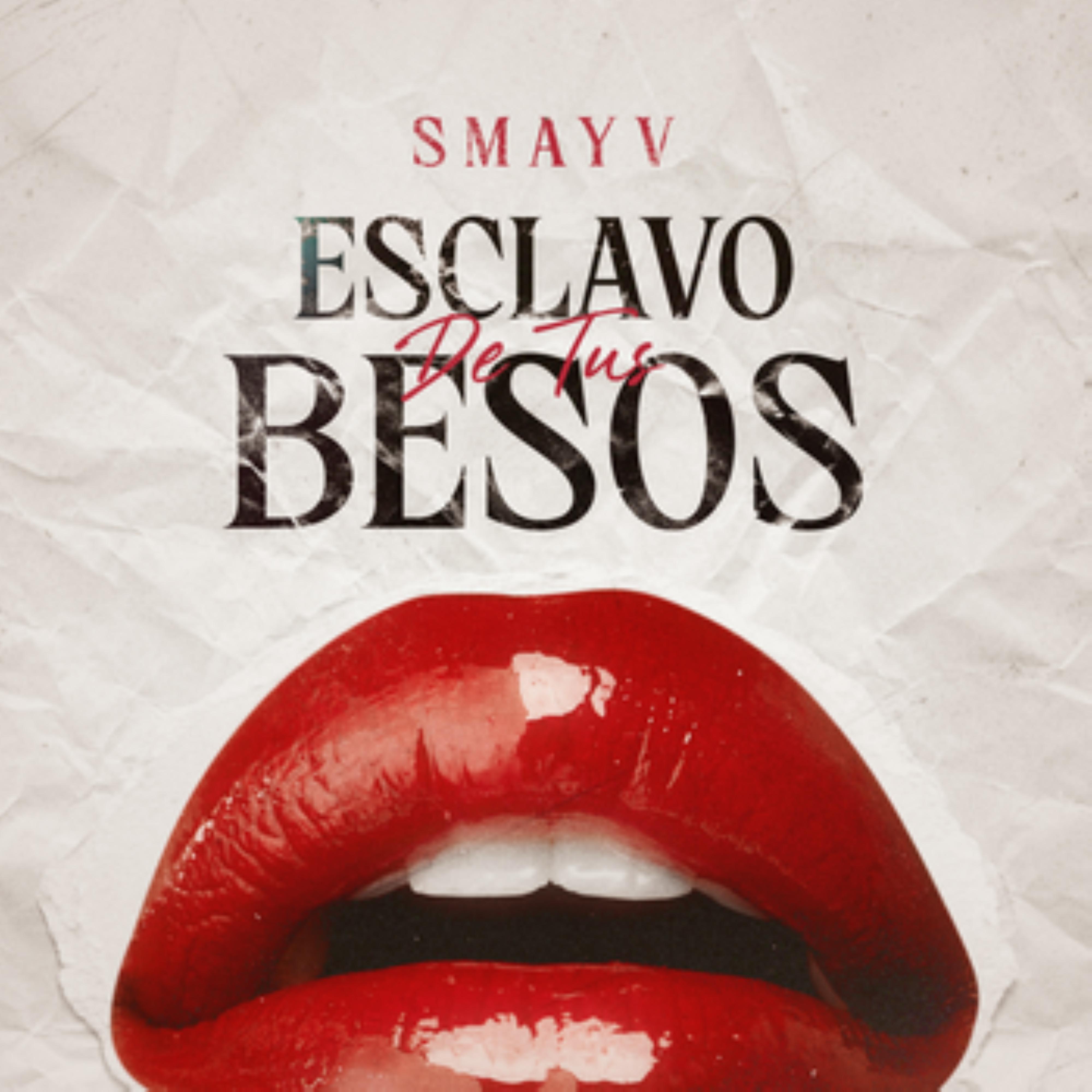 Esclavo de Tus Besos - Smayv - 专辑 - 网易云音乐
