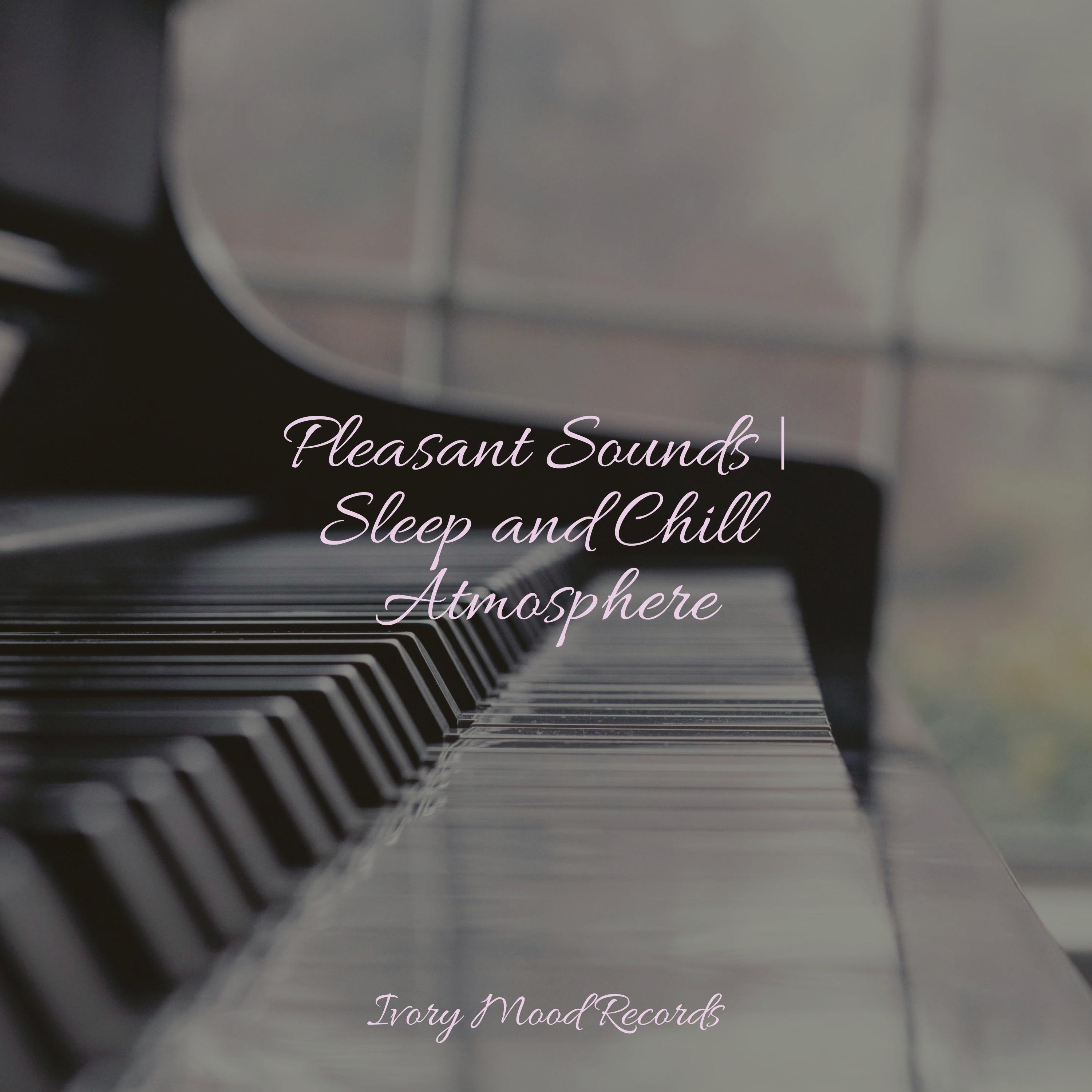 Pleasant Sounds | Sleep and Chill Atmosphere - Piano for Studying - 专辑 ...