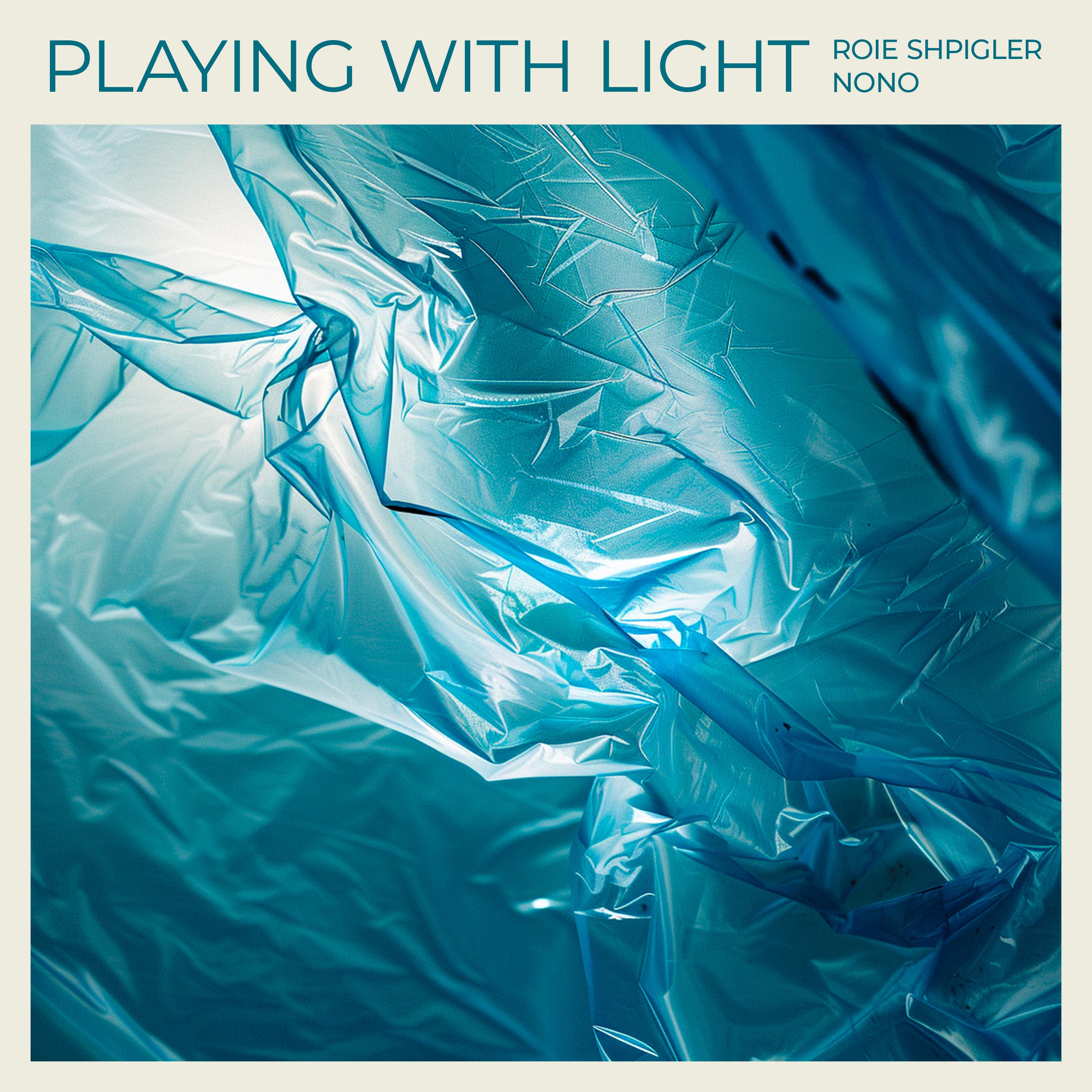 Playing with Light - Roie Shpigler/Nono - 单曲 - 网易云音乐