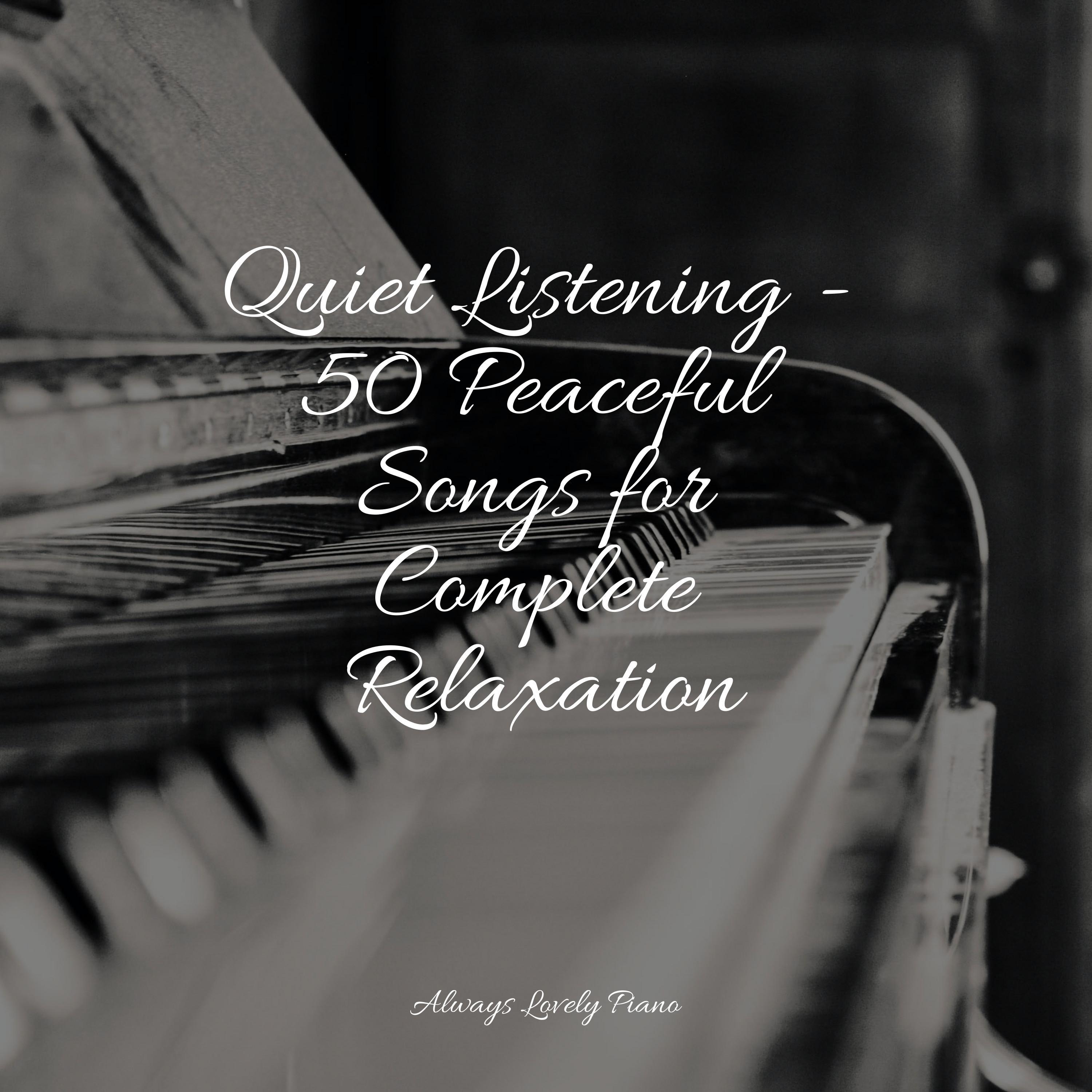 Quiet Listening - 50 Peaceful Songs for Complete Relaxation - Classic ...