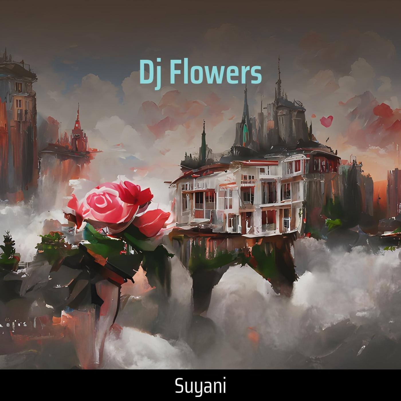 Dj Flowers - Suyani - 专辑 - 网易云音乐