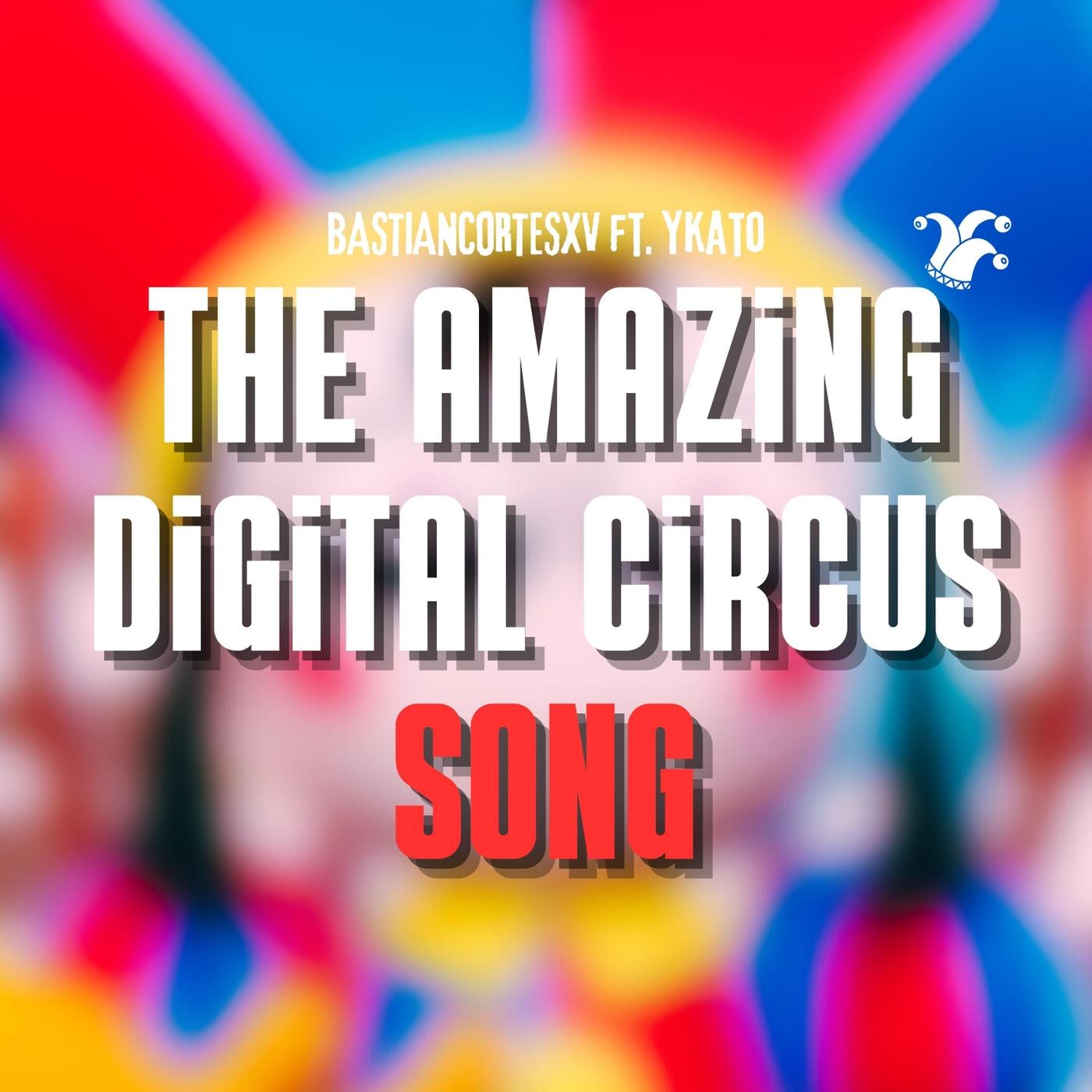 THE AMAZING DIGITAL CIRCUS (SONG) [feat. Ykato] - Bastiancortesxv - 专辑 ...