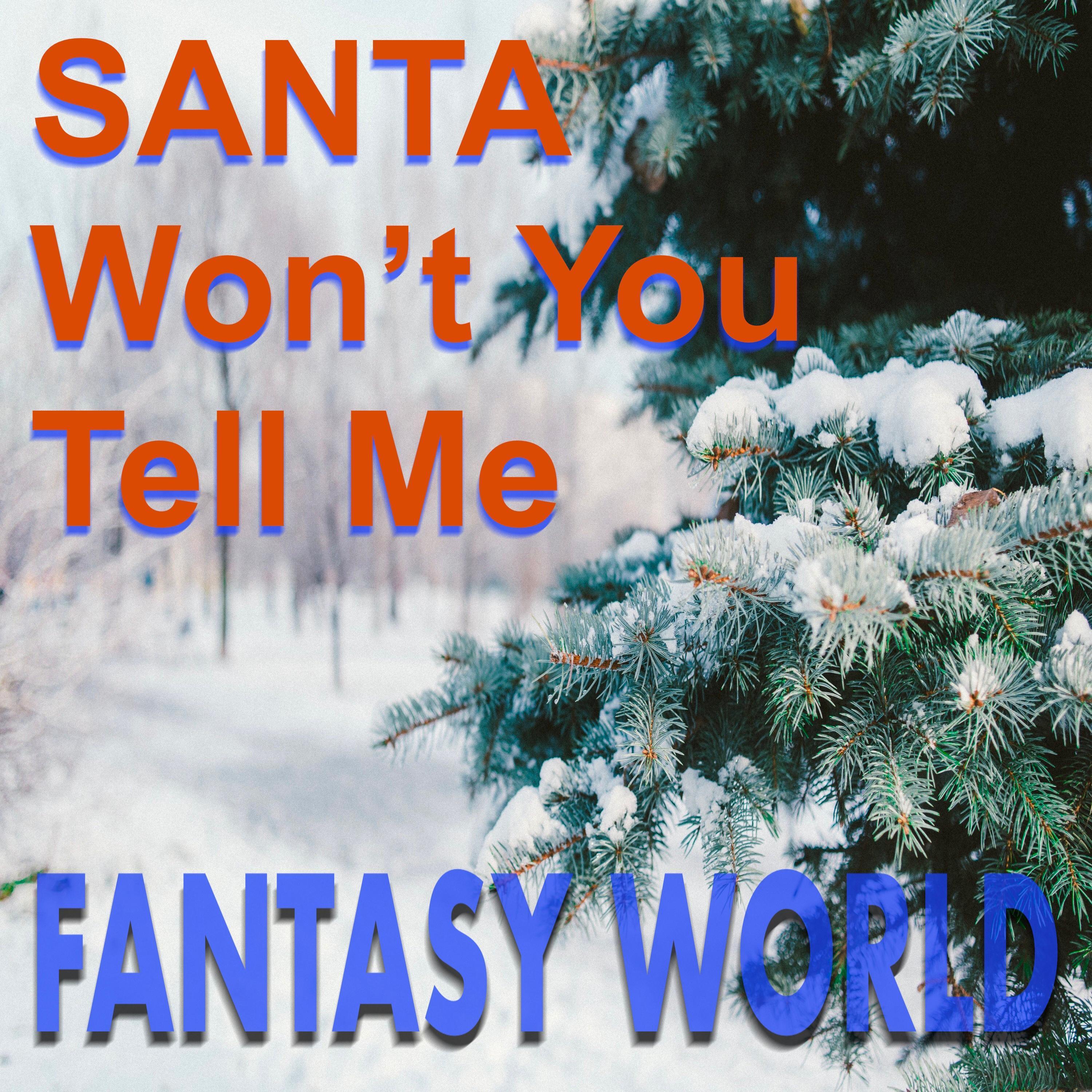 Santa Won't You Tell Me - Fantasy World - 专辑 - 网易云音乐