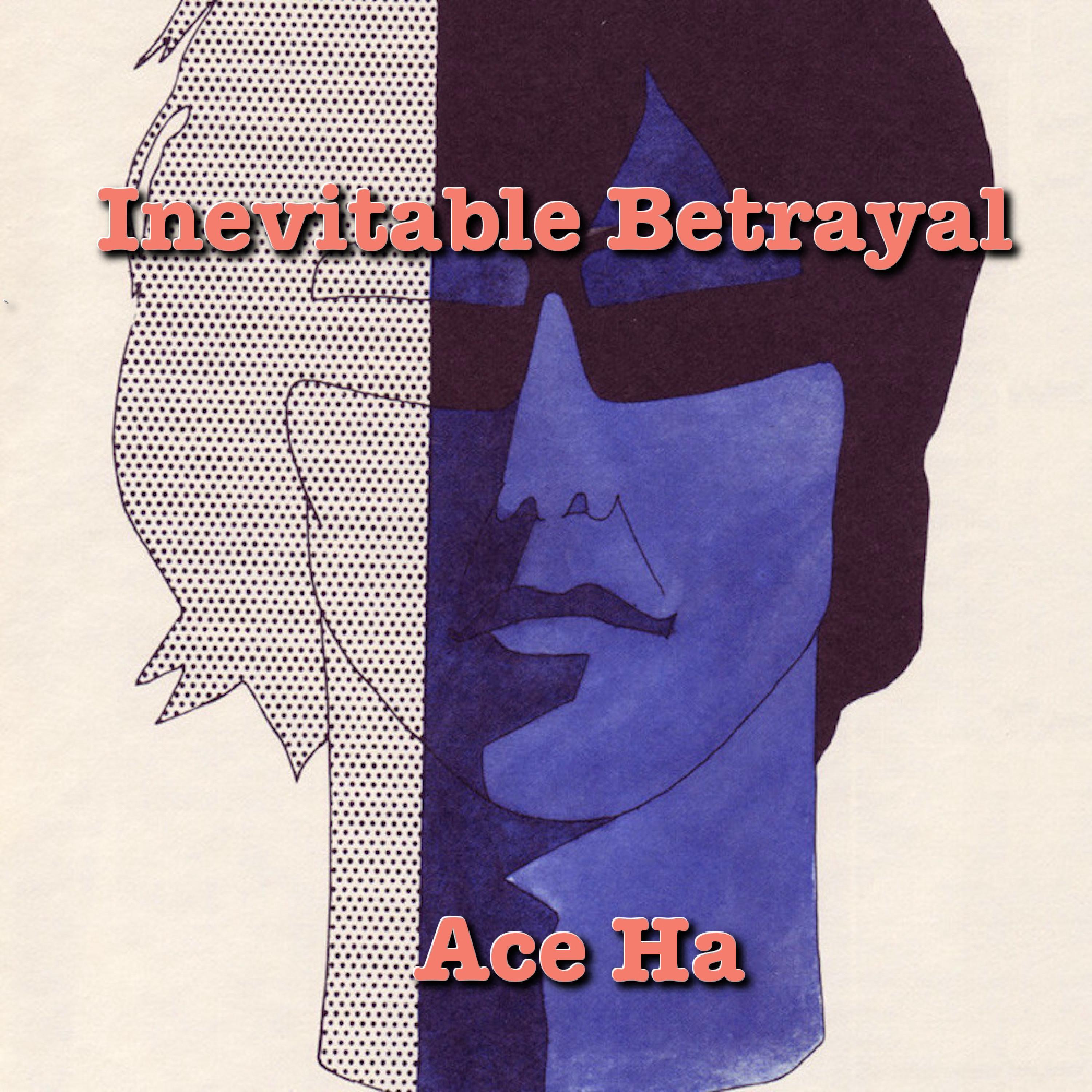 Inevitable Betrayal - Ace Ha - 单曲 - 网易云音乐