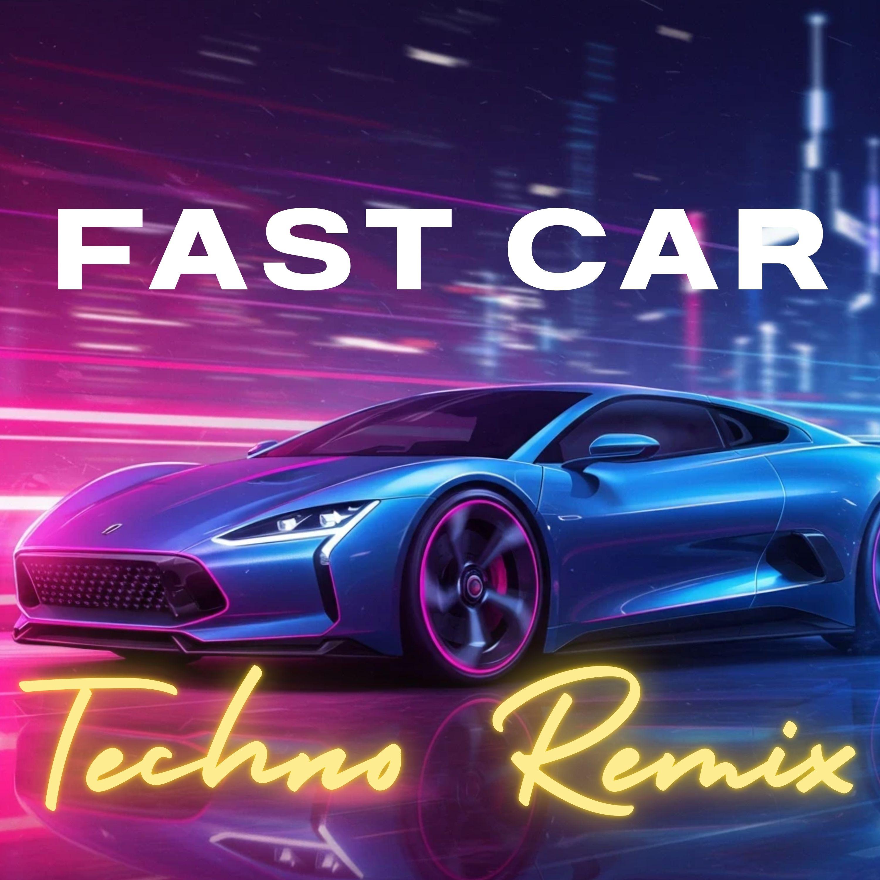 Fast Car (Techno Remix) - The Remix Guys - 单曲 - 网易云音乐