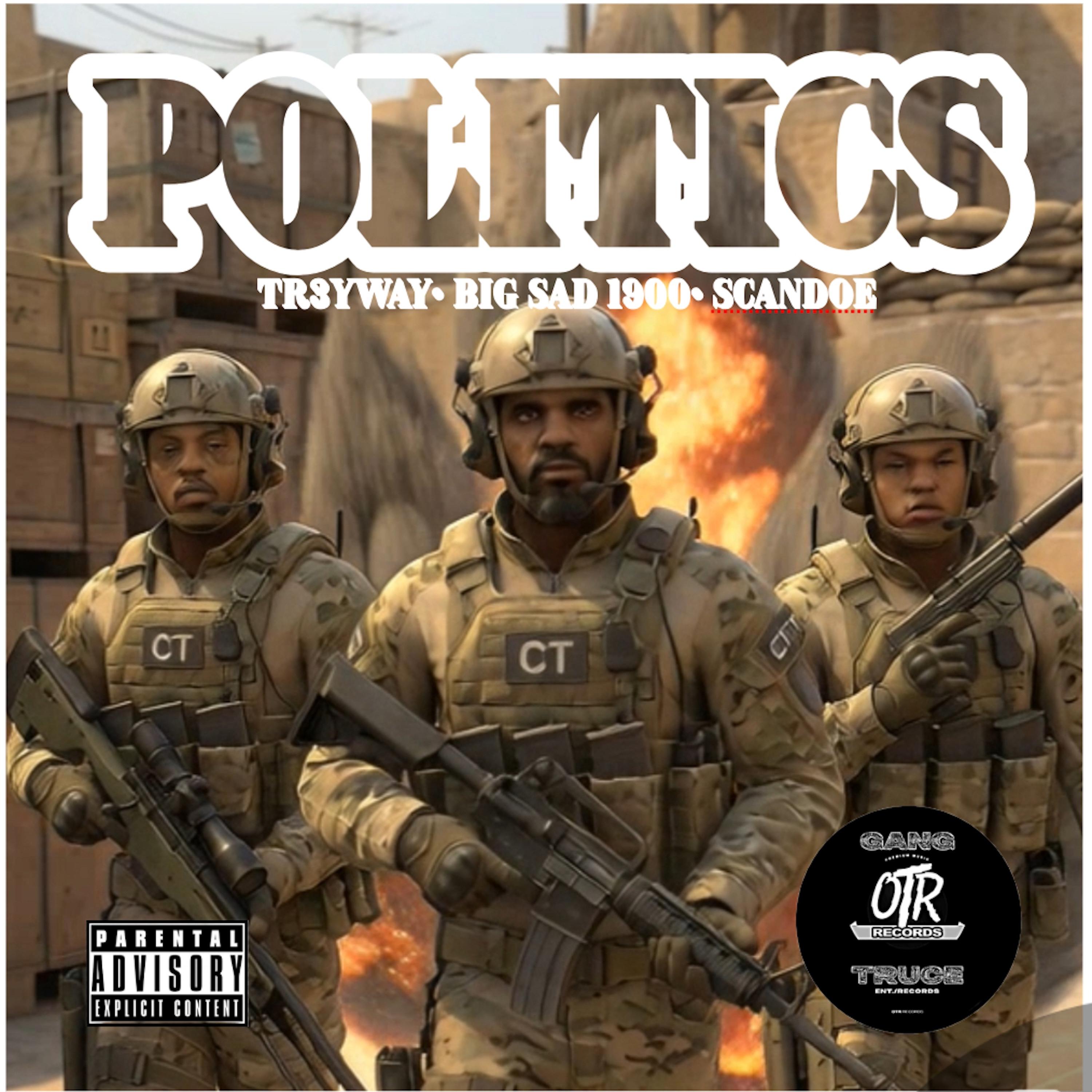 Politics (feat. Big Sad 1900 & Scandoe) - Tr3yway6k/Big Sad 1900 ...