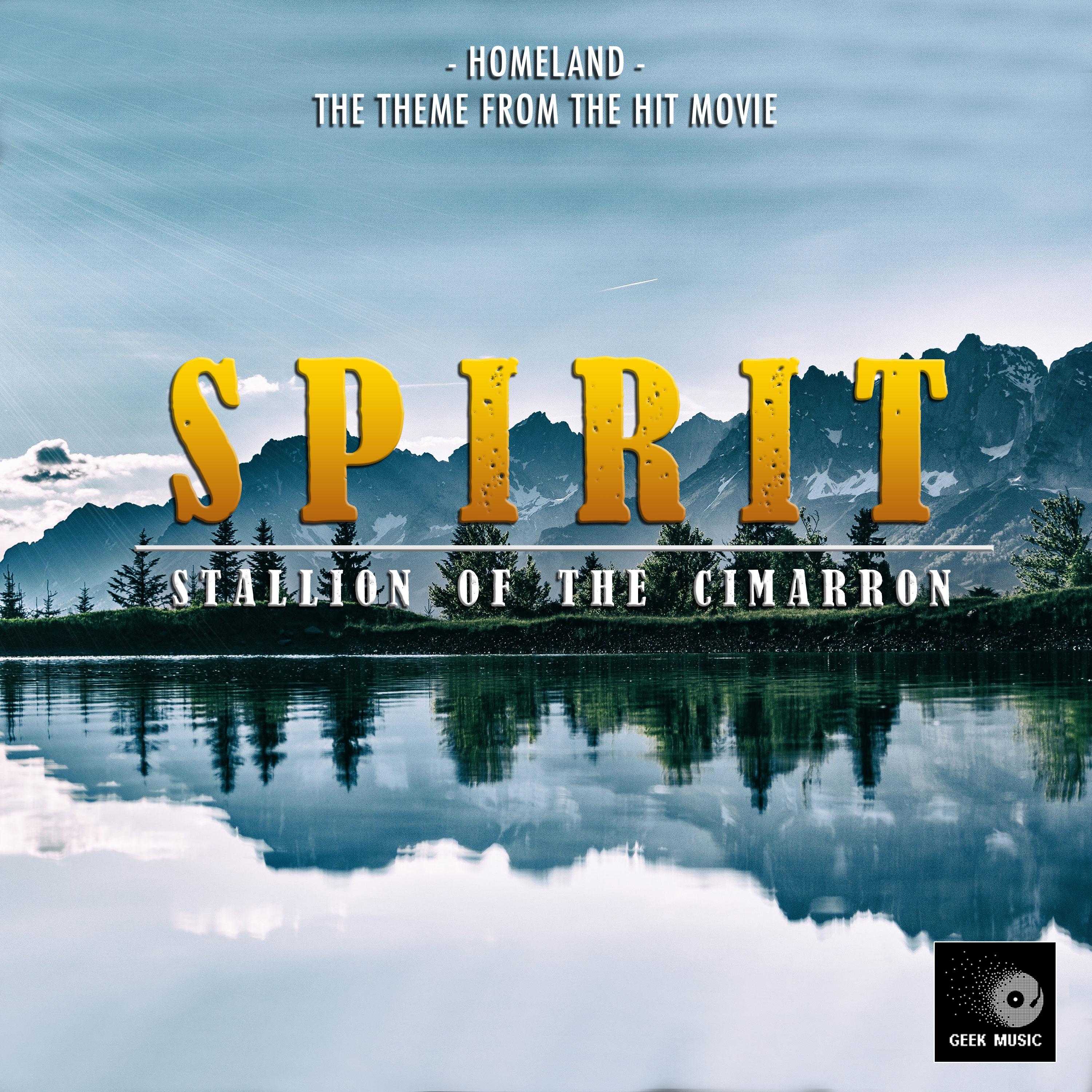 Homeland (From "Spirit: Stallion Of The Cimarron") - Geek Music - 单曲 ...