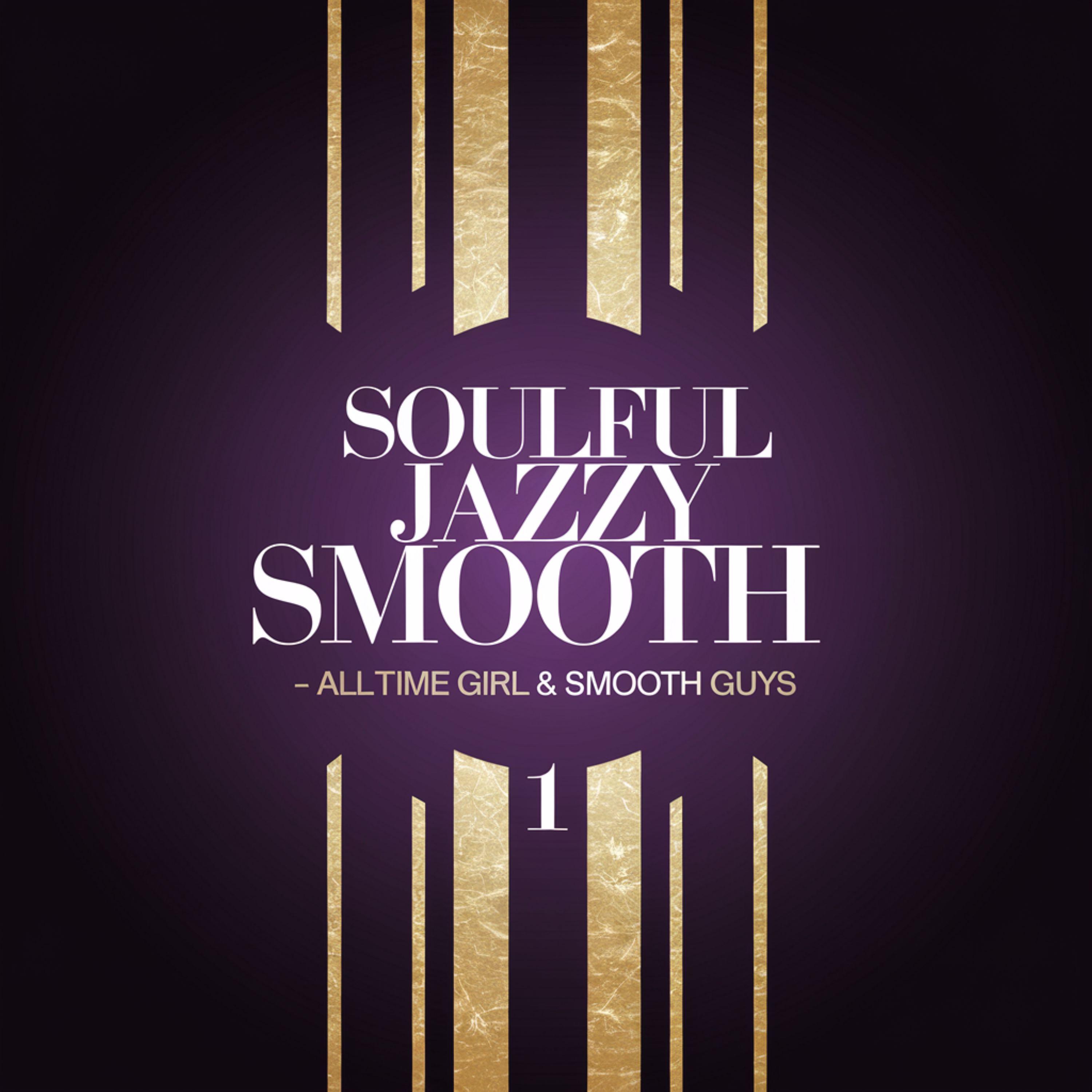 Soulful Jazzy Smooth 1 - Alltime Girl/Smooth Guys - 单曲 - 网易云音乐