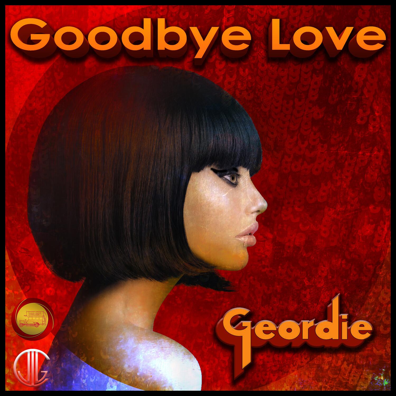 Goodbye Love - Geordie - 单曲 - 网易云音乐