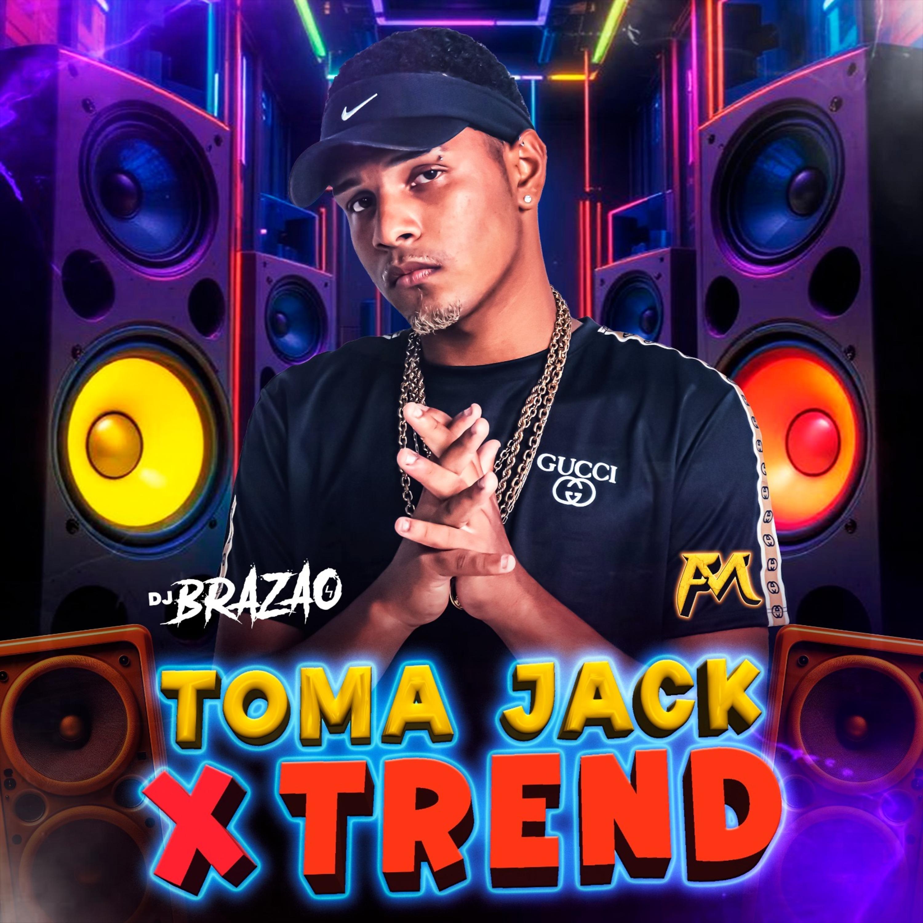 Toma Jack X Trend - DJ Brazao/Funk Maia - 单曲 - 网易云音乐