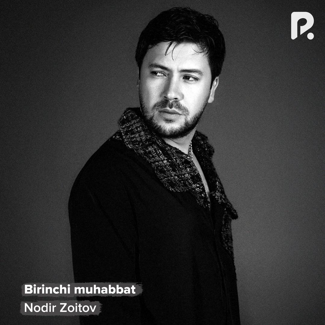Birinchi muhabbat - Nodir Zoitov - 单曲 - 网易云音乐