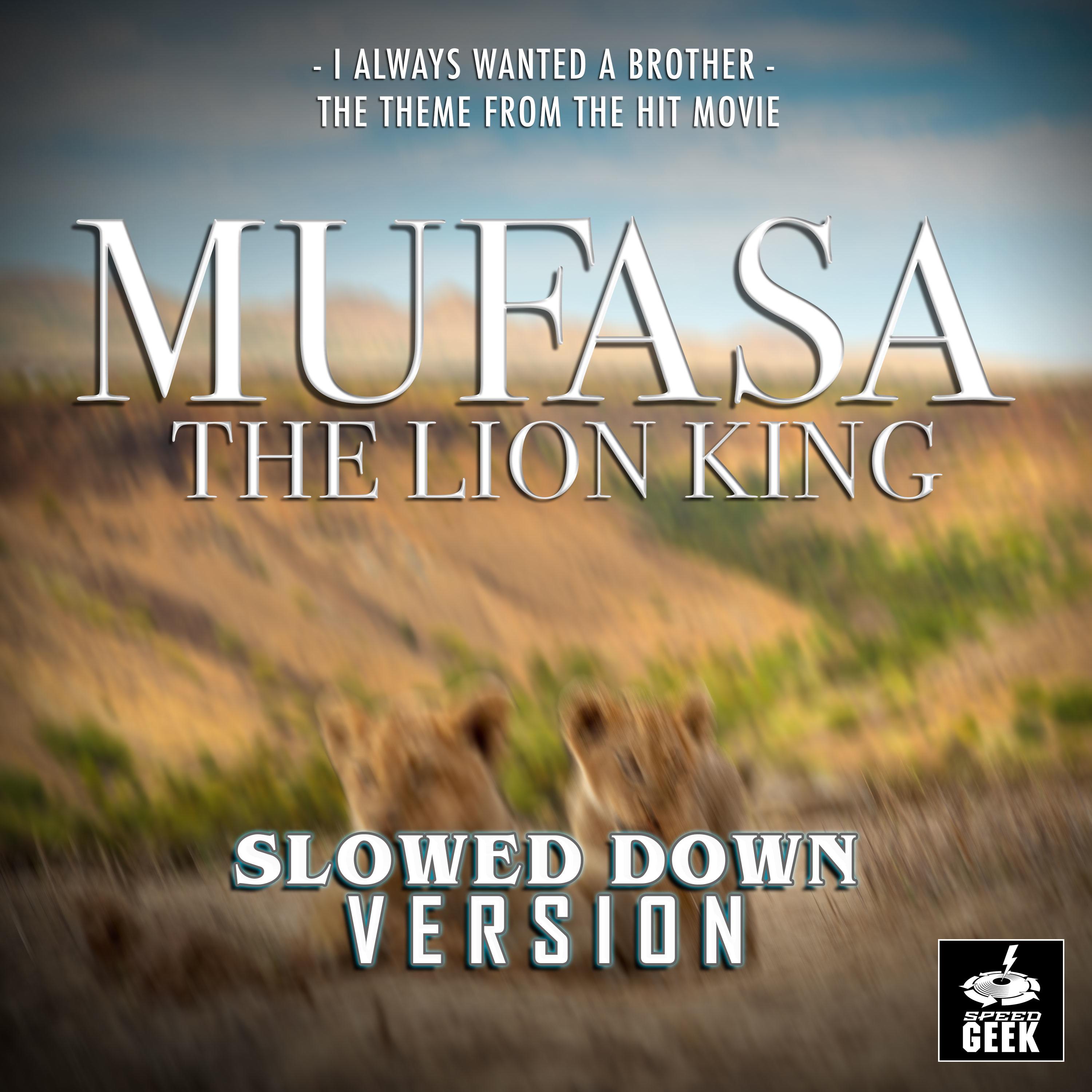 I Always Wanted A Brother (From "Mufasa: The Lion King") (Slowed Down ...