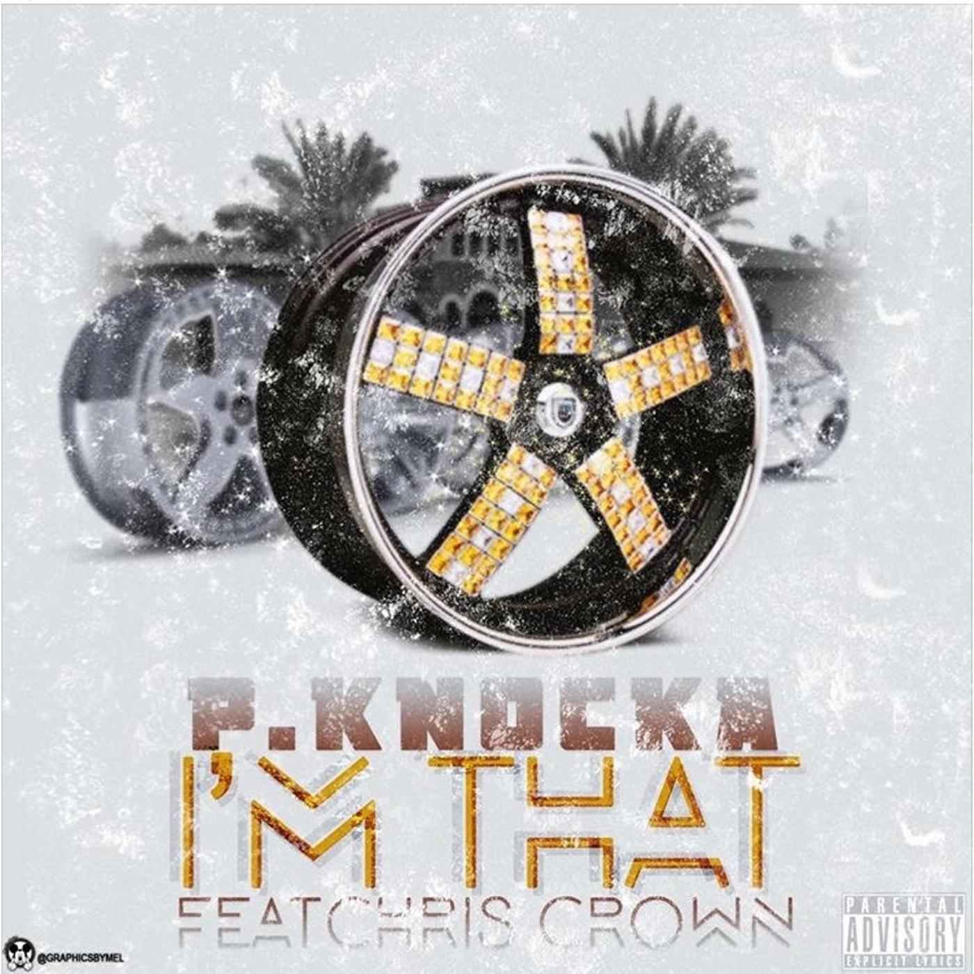 I'm That (feat. Chris Crown) - P.Knocka - 专辑 - 网易云音乐