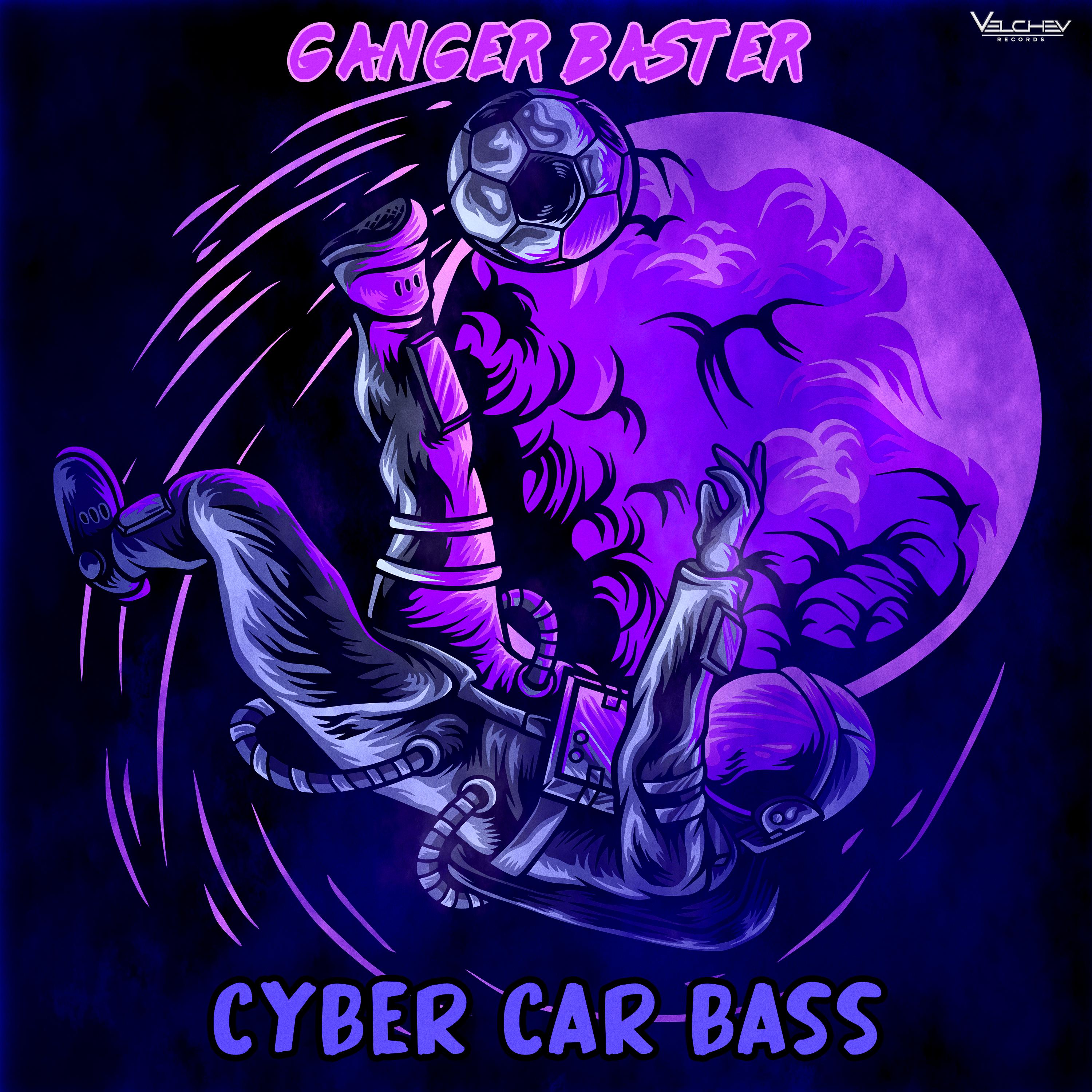 Cyber Car Bass - Ganger Baster - 单曲 - 网易云音乐