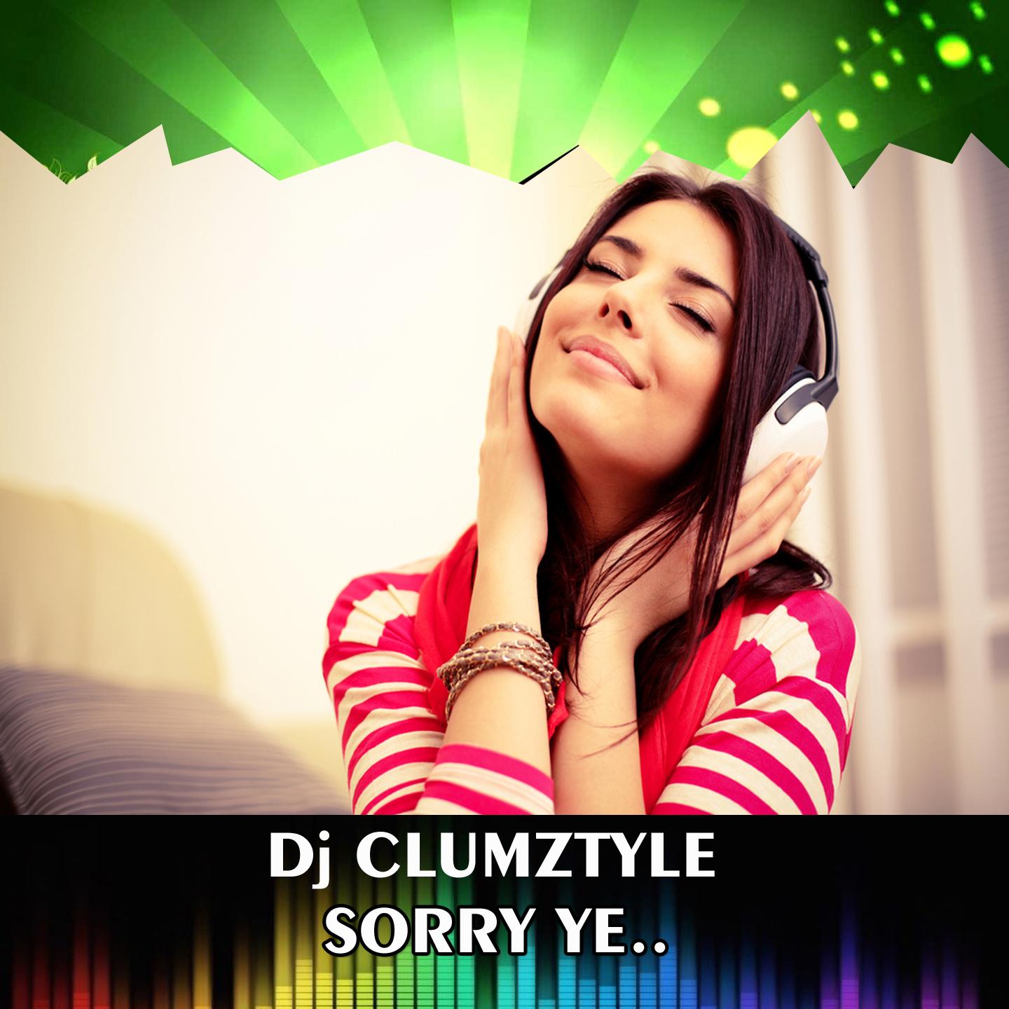 Sorry Ye - Dj Clumztyle - 单曲 - 网易云音乐