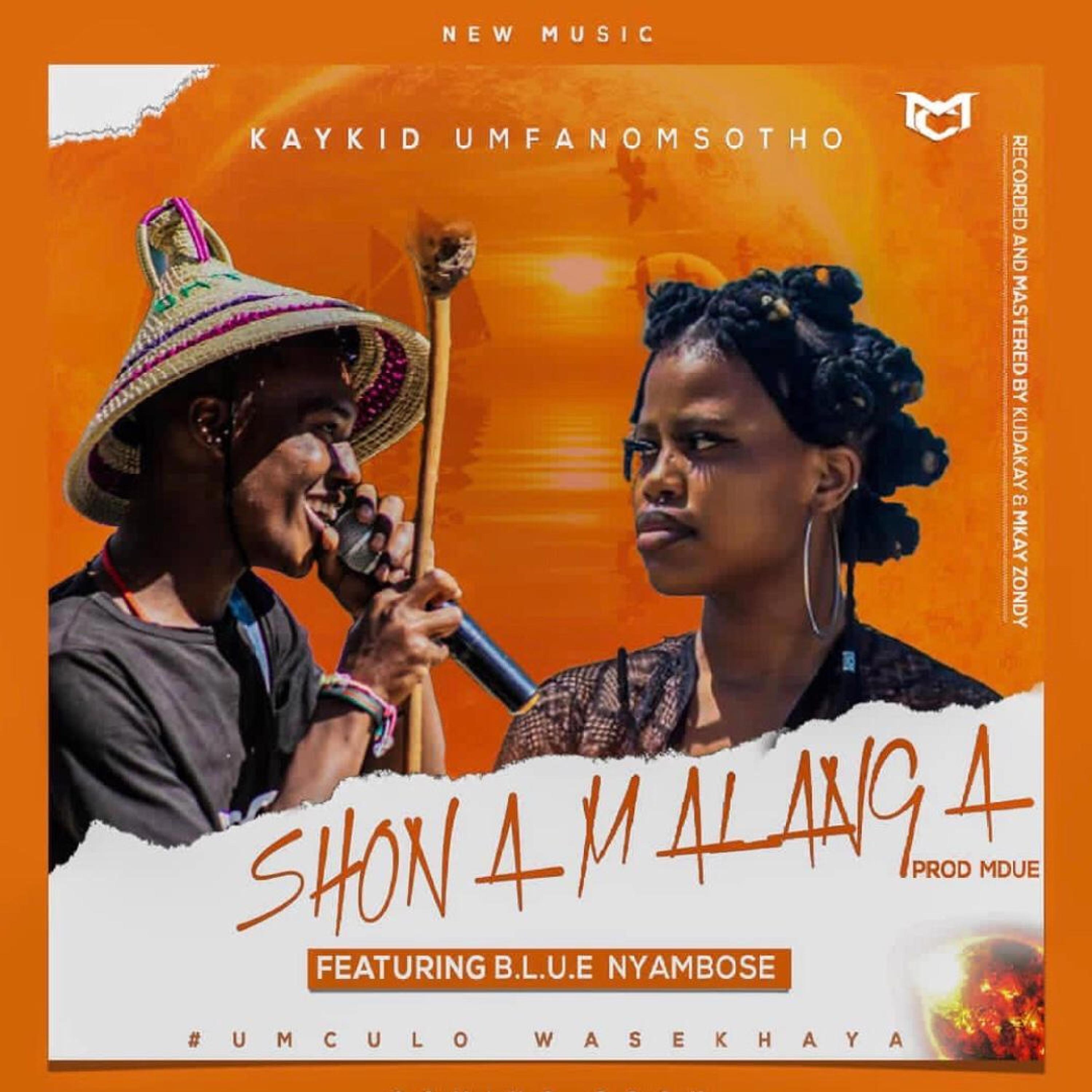 Shona Malanga (feat. Blue Nyambose) - KAYKID UMFANOMSOTHO/Blue Nyambose ...