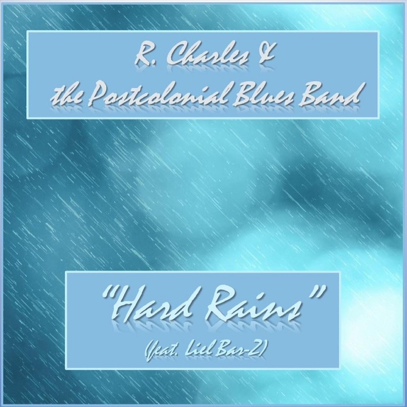 Hard Rains (feat. Liel Bar-Z) - R. Charles/The Postcolonial Blues Band ...