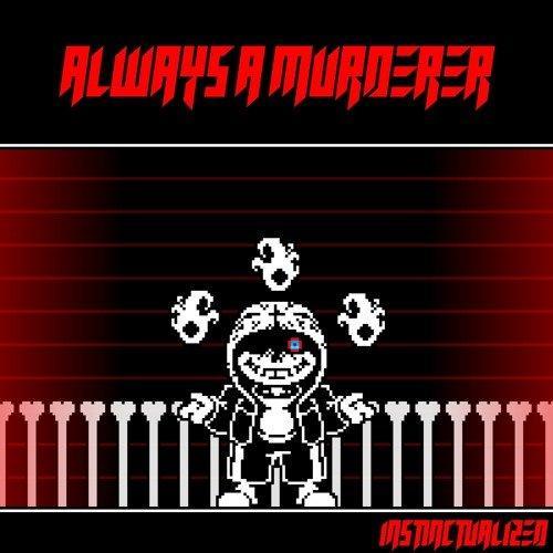[DT：LG] Always A Murderer（Instinctualized） - Undertale/Deltarune 电台（Ver ...