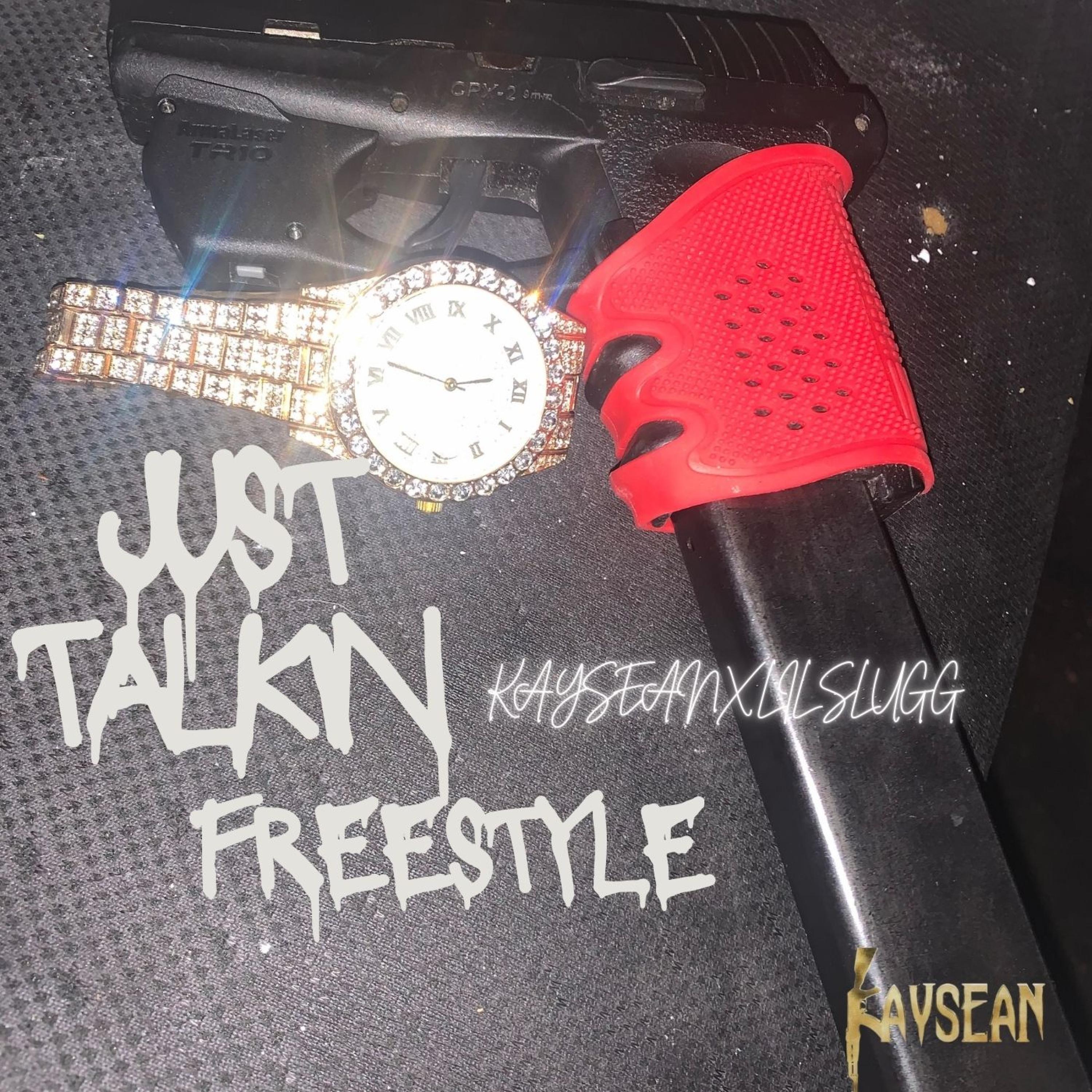 Just Talkin (Freestyle) (feat. Lil Slugg) - Kaysean/Lil Slugg - 单曲 - 网易云音乐