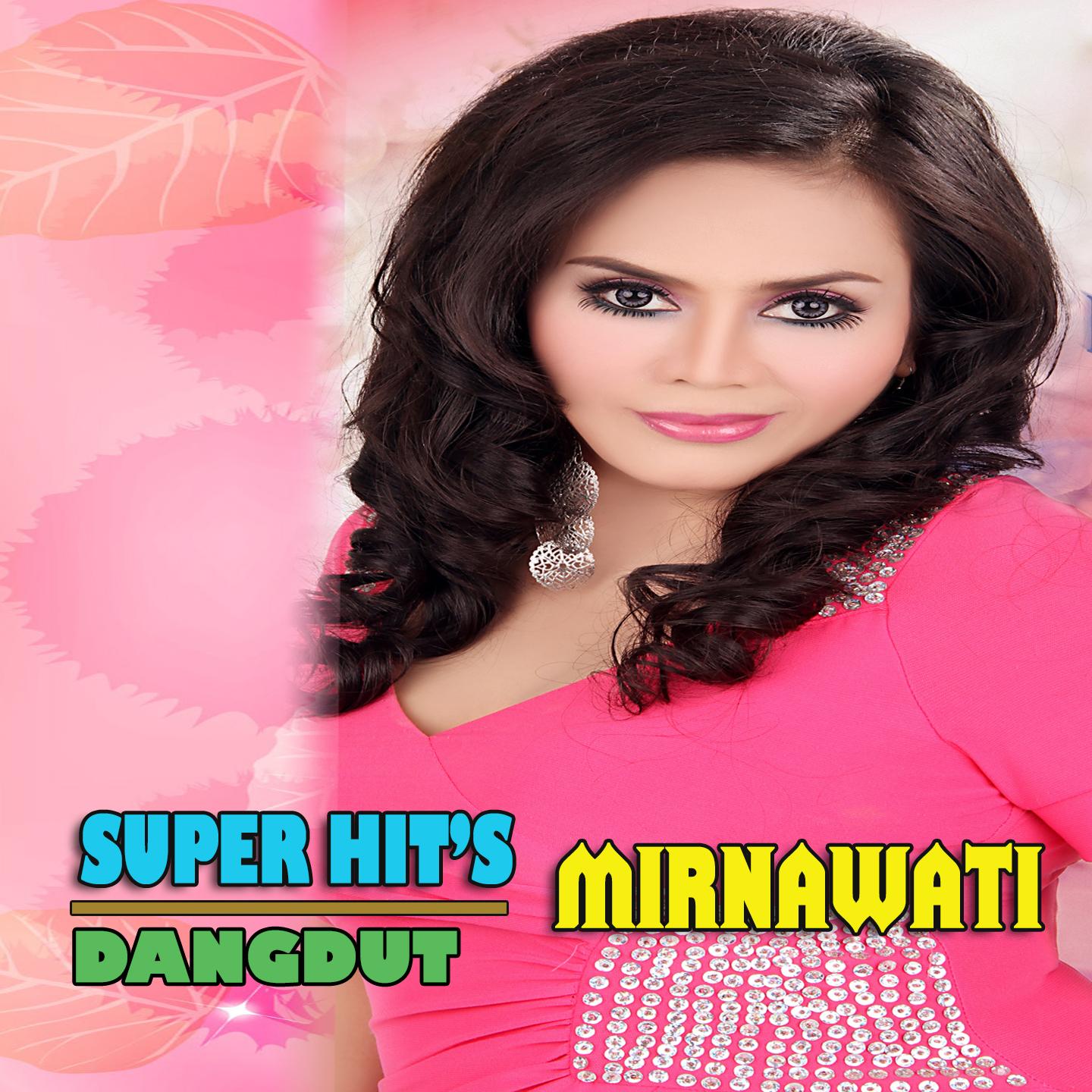 SUPER HIT'S DANGDUT - Mirnawati - 专辑 - 网易云音乐