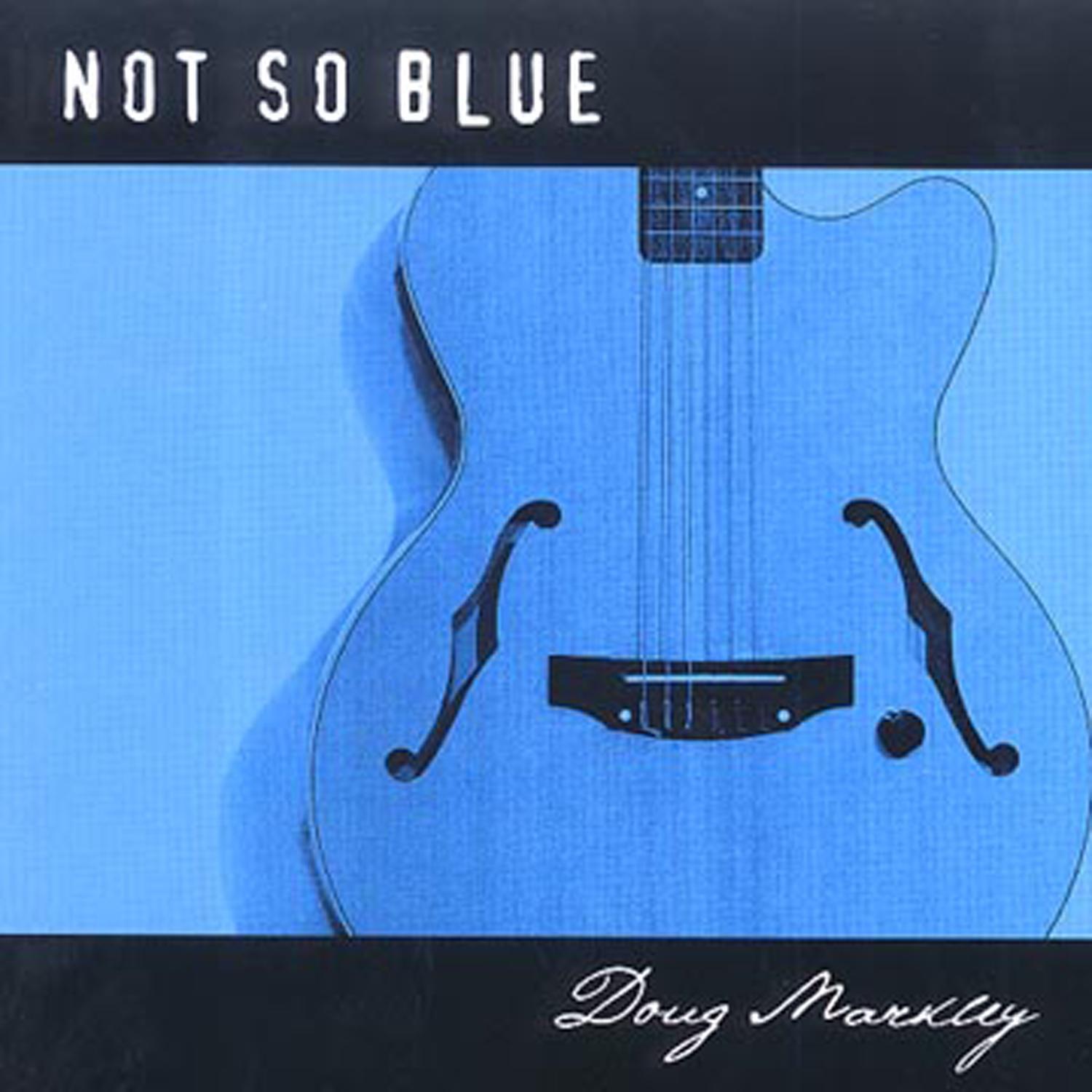 Not So Blue - Doug Markley Band - 单曲 - 网易云音乐