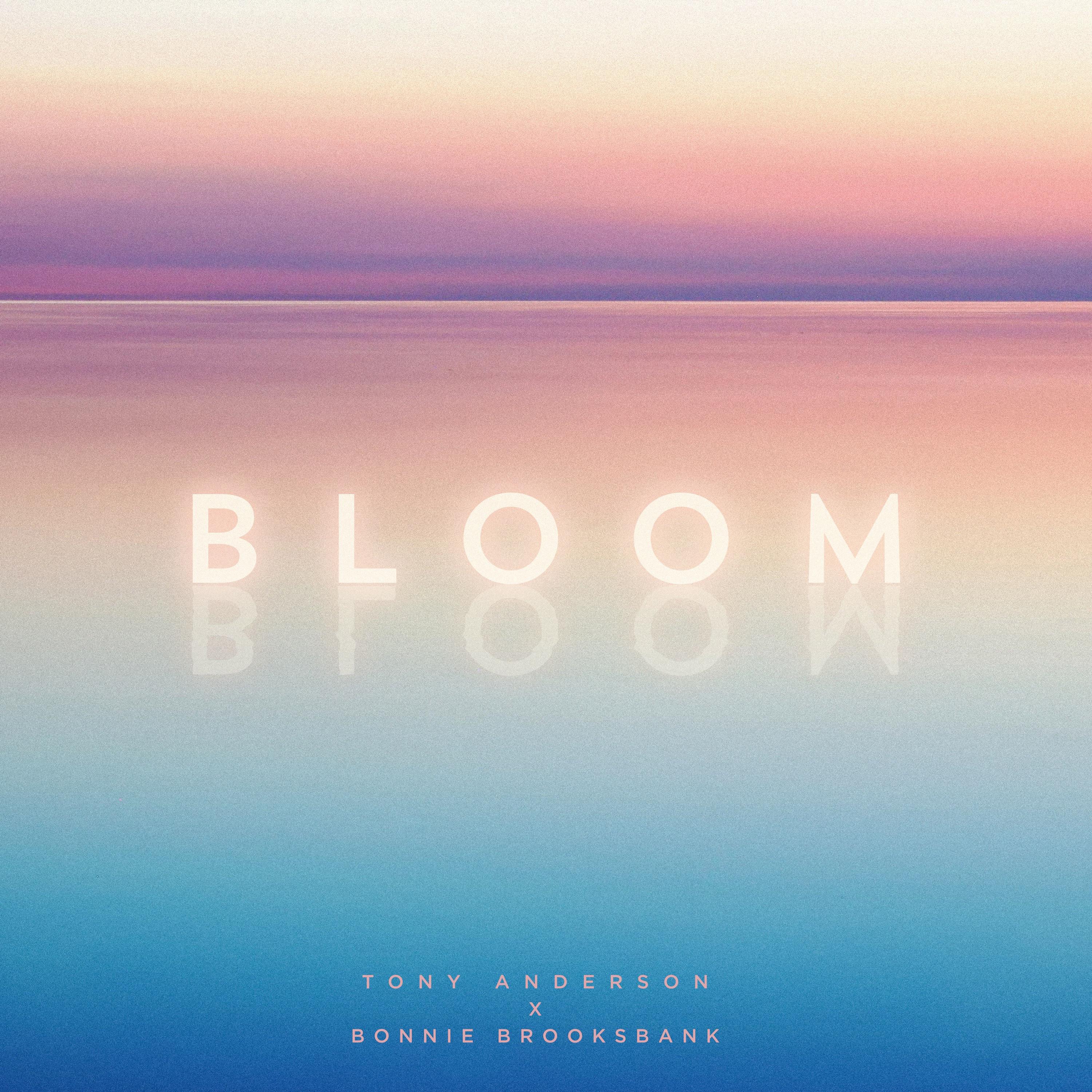 Bloom - Tony Anderson/Bonnie Brooksbank - 单曲 - 网易云音乐