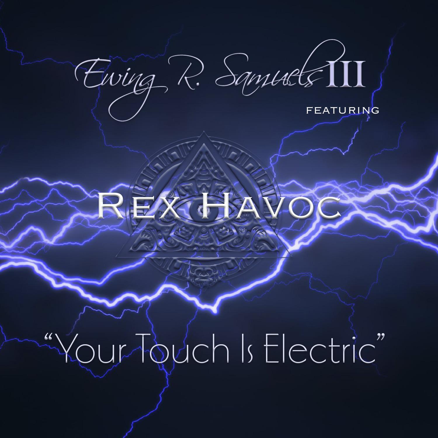 Your Touch Is Electric - Ewing R. Samuels III/Rex Havoc - 单曲 - 网易云音乐